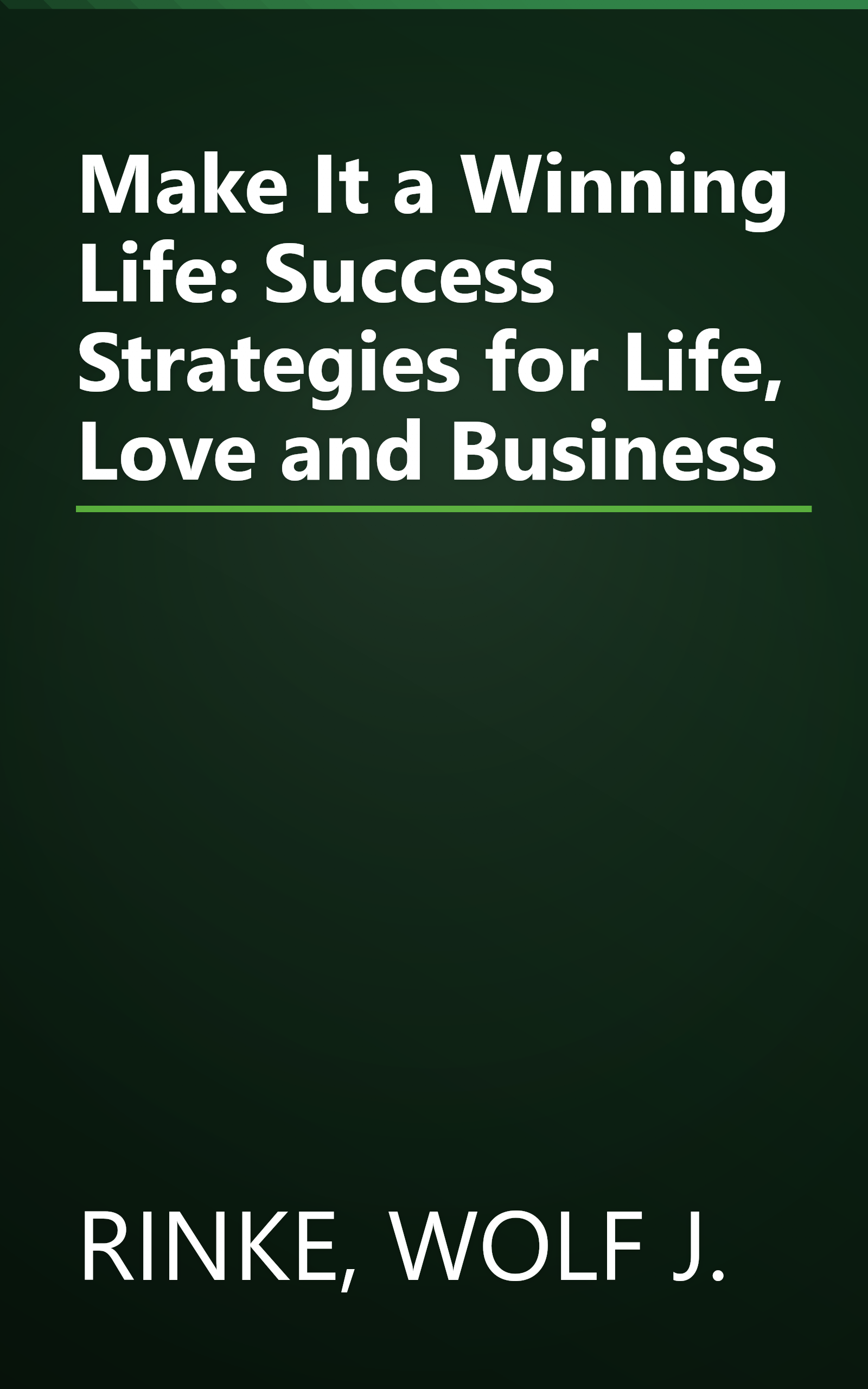 Make It a Winning Life: Success Strategies for Life, Love and Business book cover