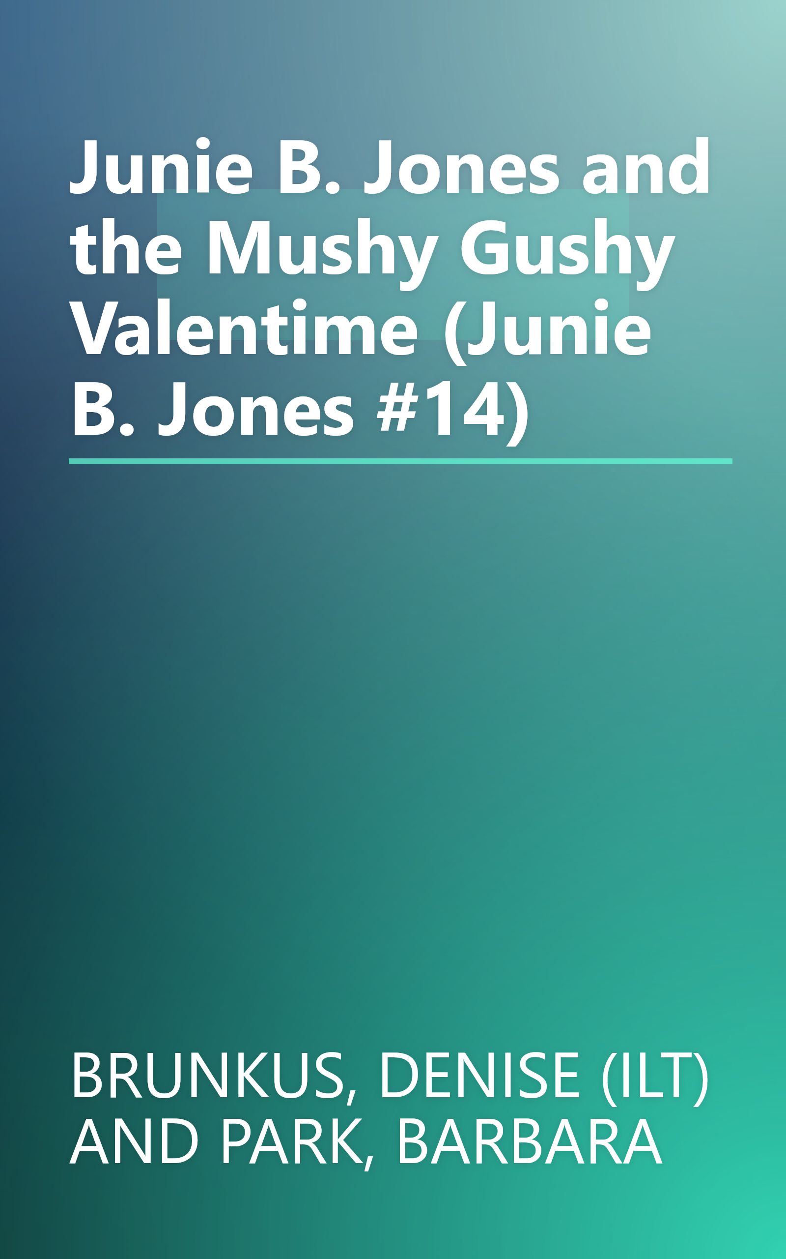 Junie B. Jones and the Mushy Gushy Valentime (Junie B. Jones #14) book cover