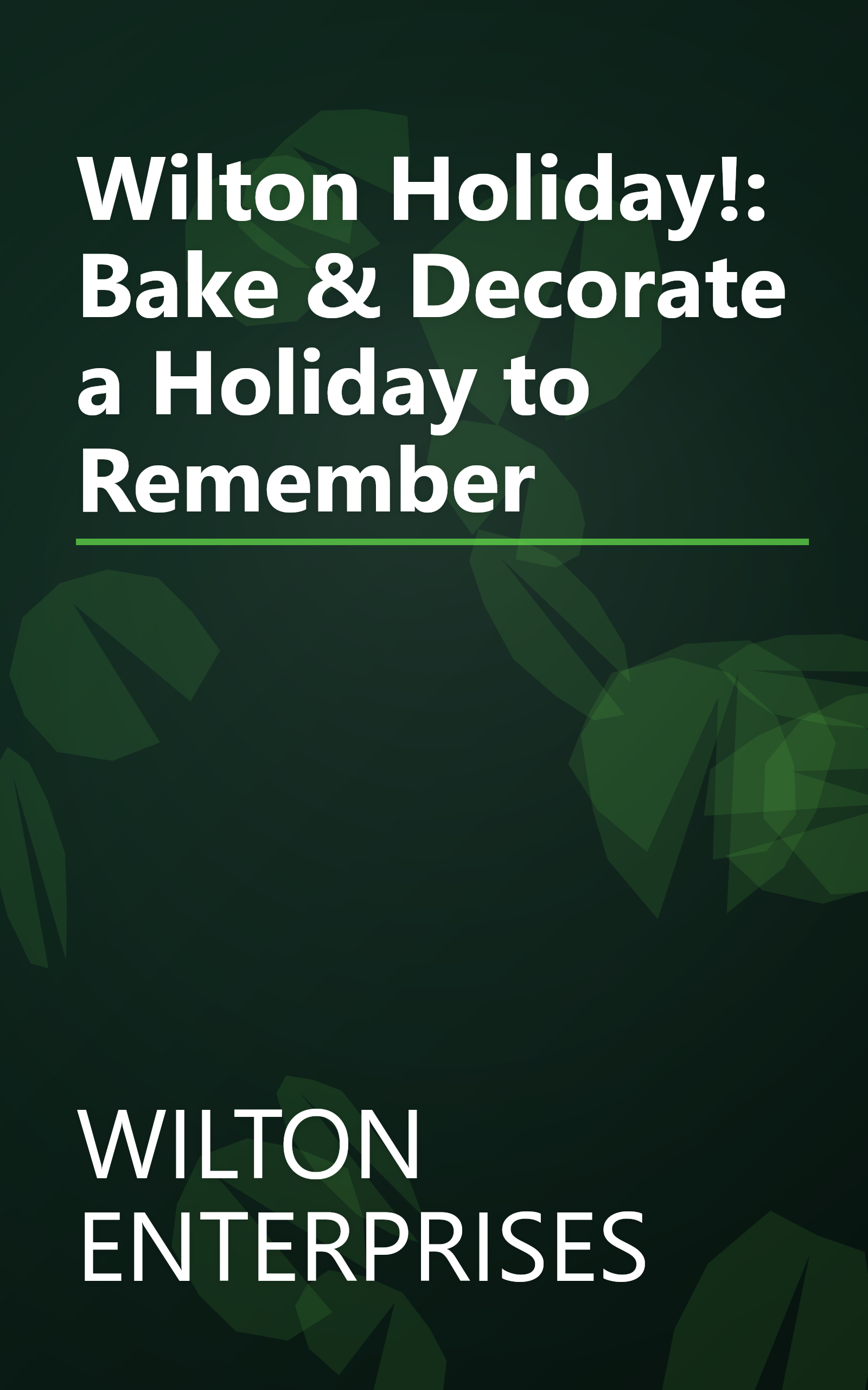 Wilton Holiday!: Bake & Decorate a Holiday to Remember book cover