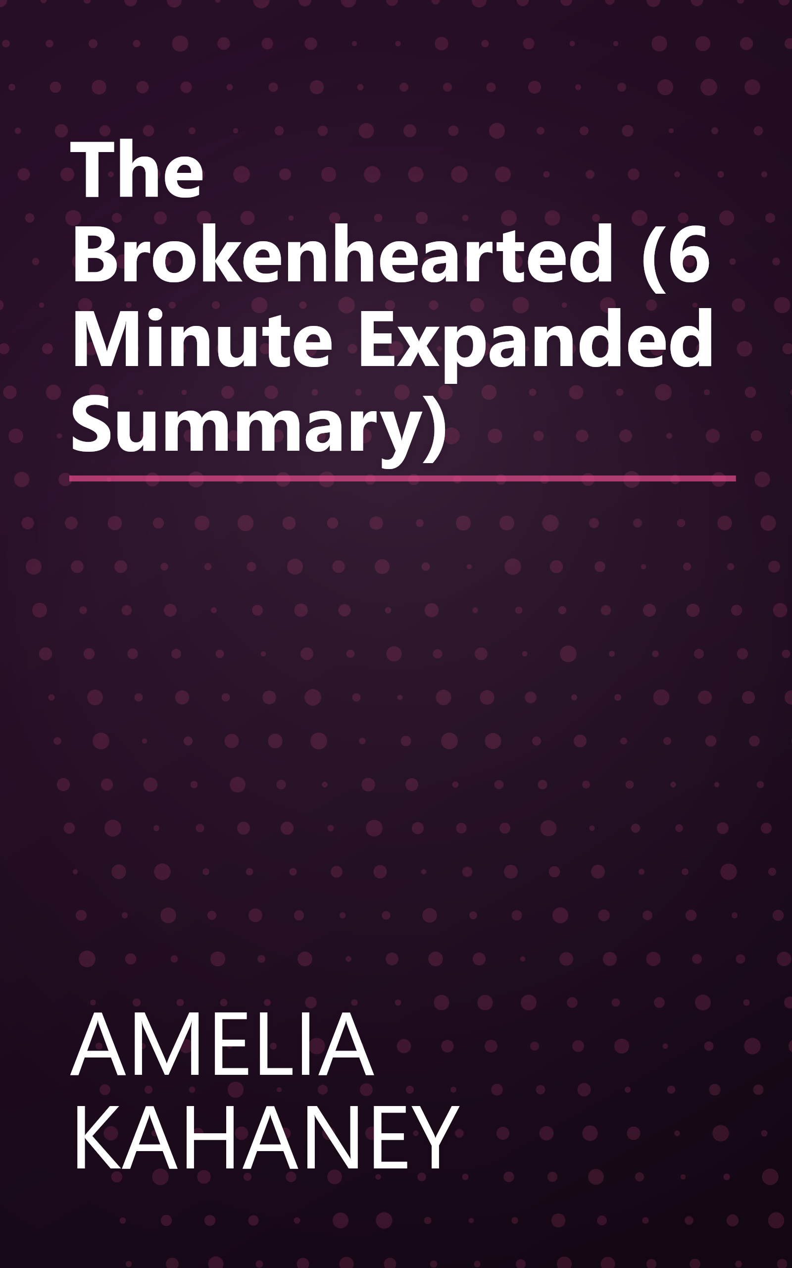 The Brokenhearted (6 Minute   Expanded Summary) book cover