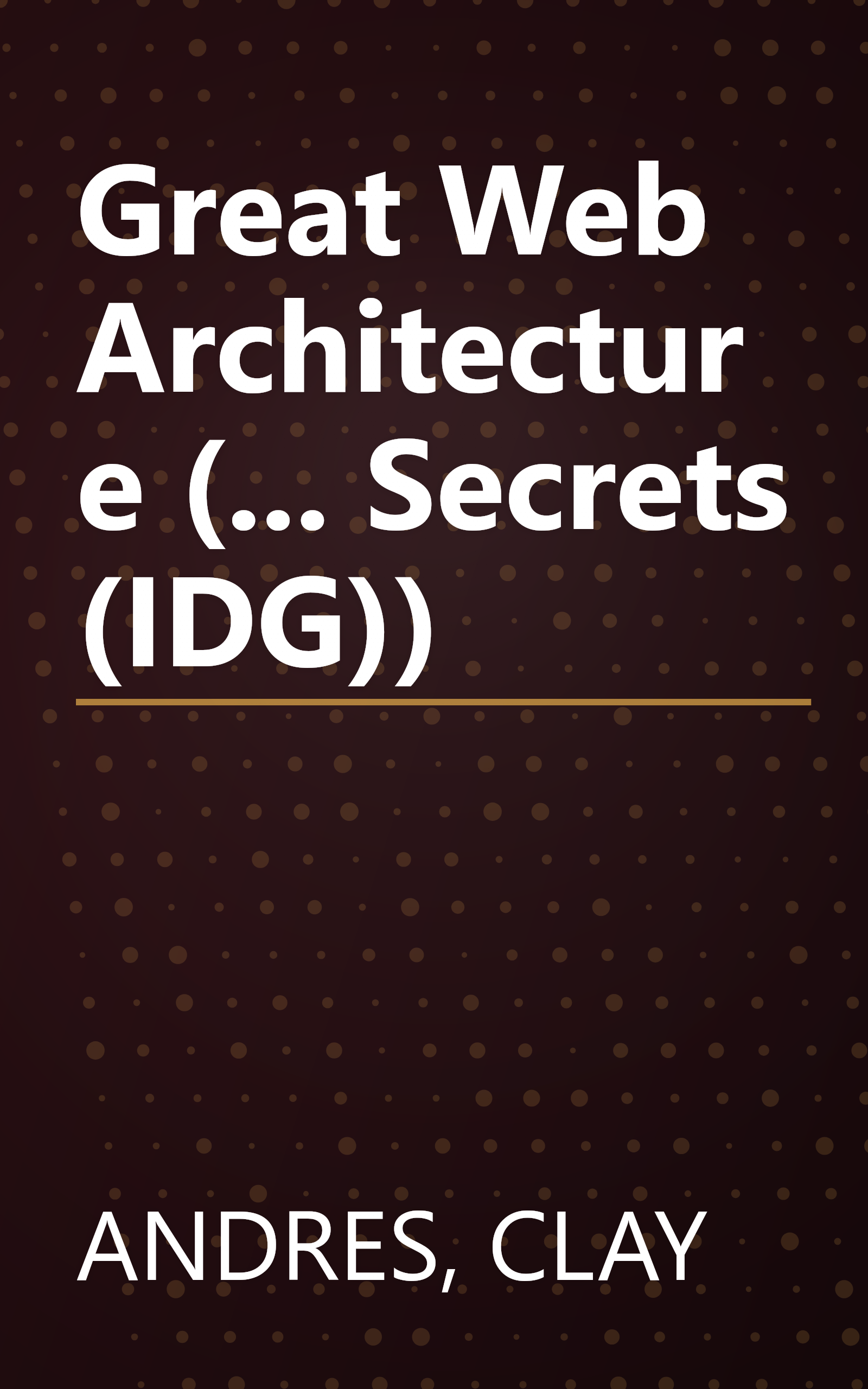 Great Web Architecture (... Secrets (IDG)) book cover