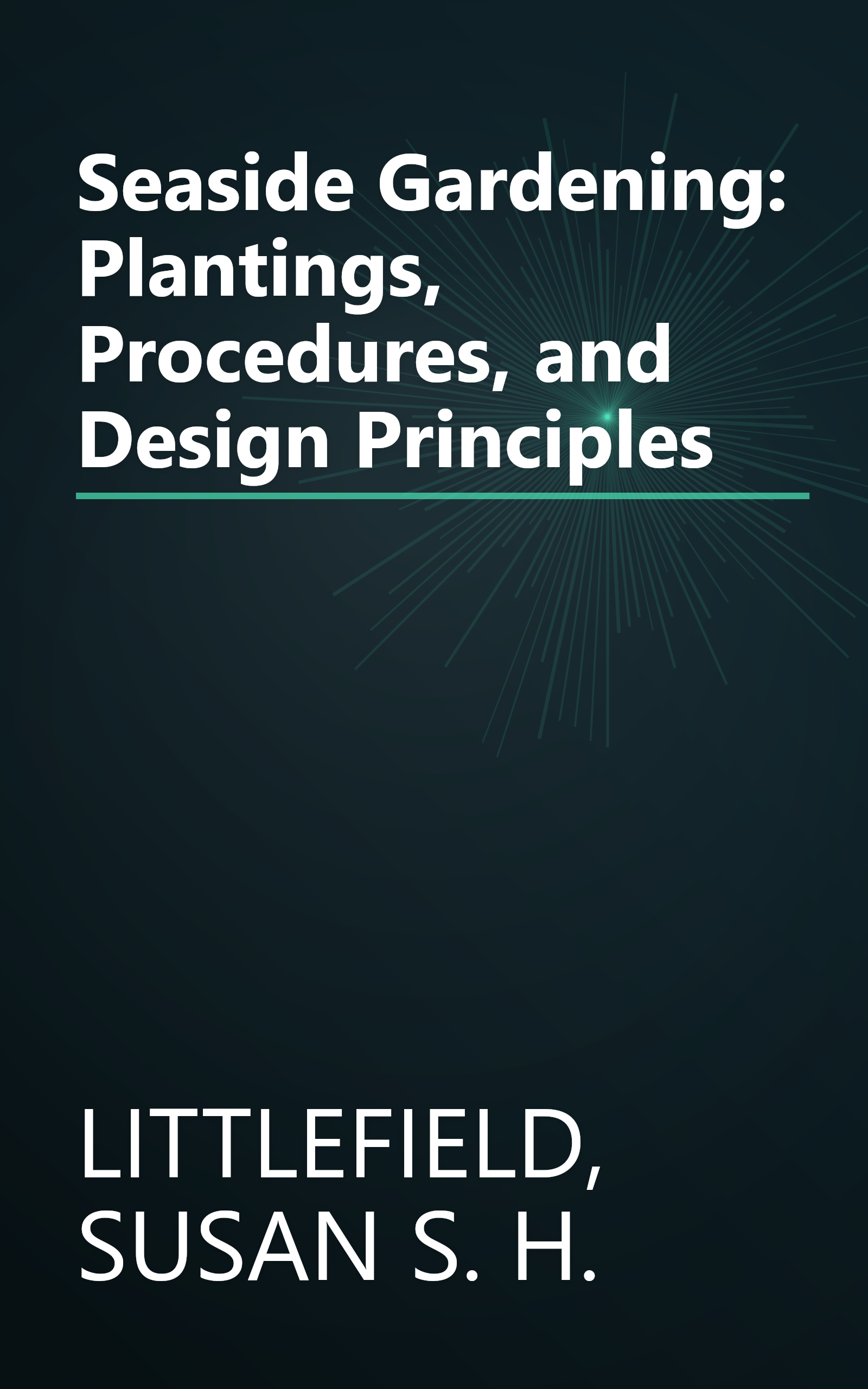 Seaside Gardening: Plantings, Procedures, and Design Principles book cover