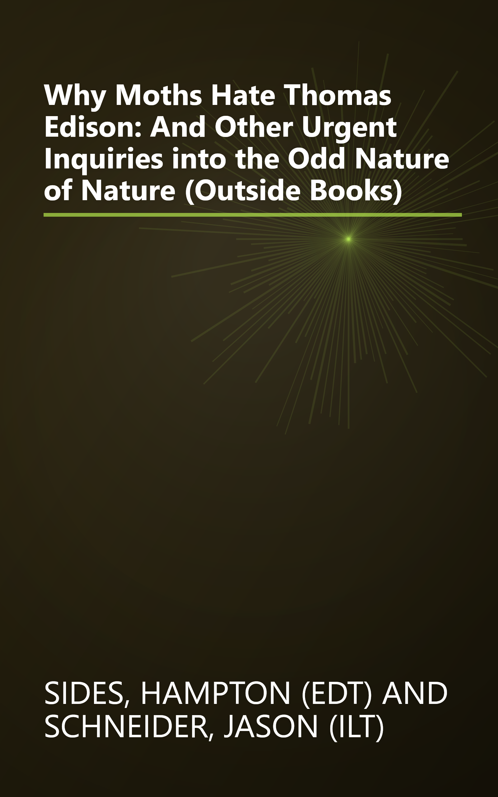 Why Moths Hate Thomas Edison: And Other Urgent Inquiries into the Odd Nature of Nature (Outside Books) book cover