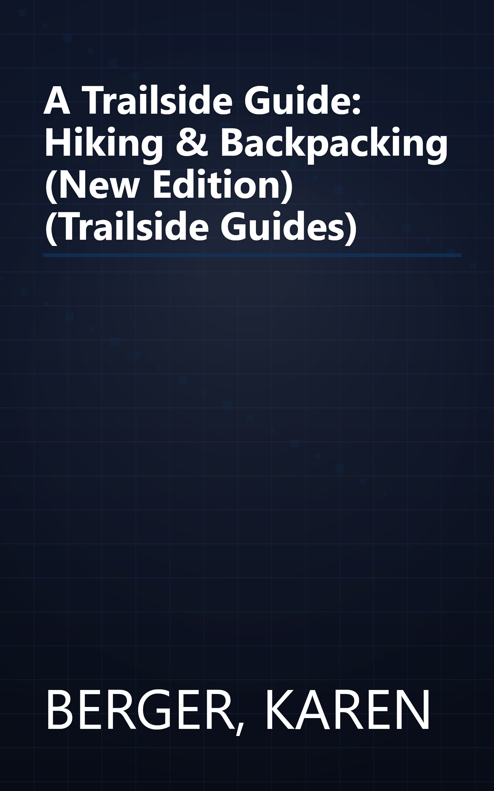 A Trailside Guide: Hiking & Backpacking (New Edition) (Trailside Guides) book cover