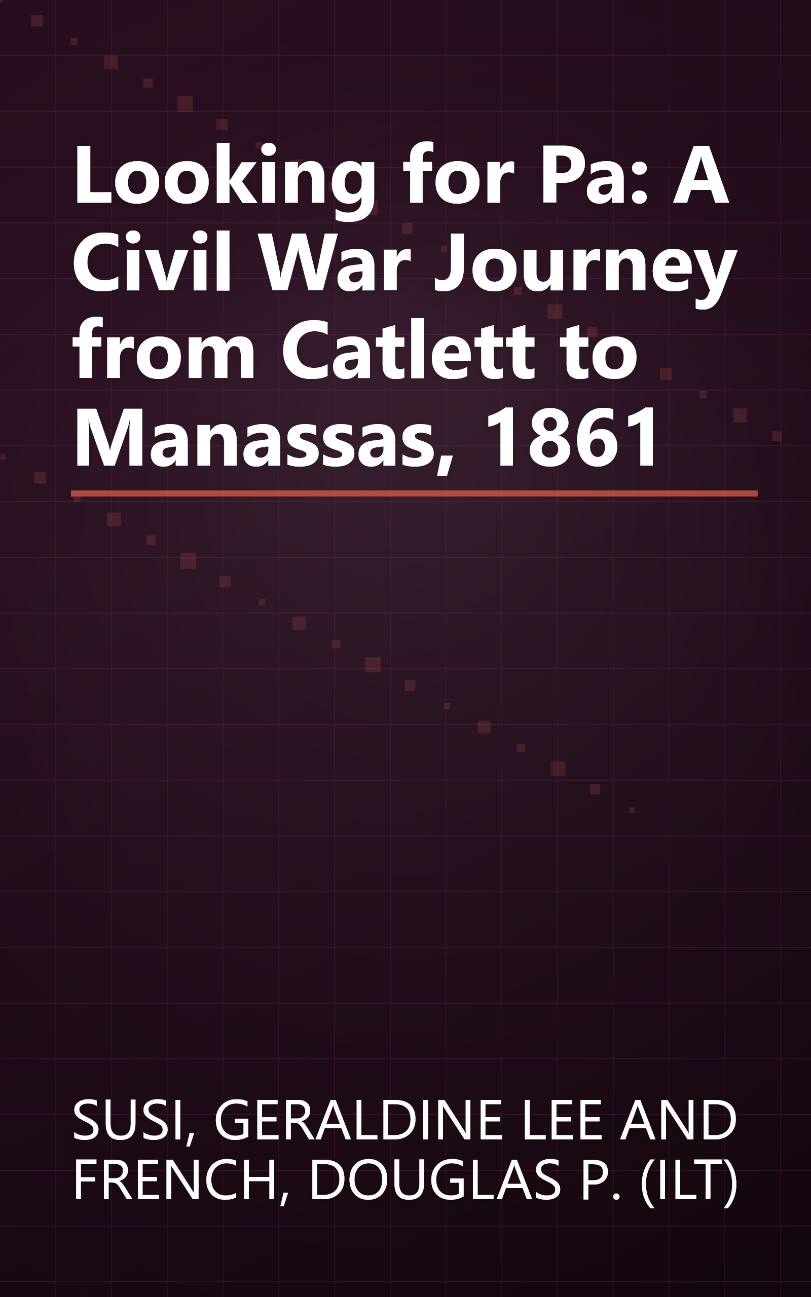 Looking for Pa: A Civil War Journey from Catlett to Manassas, 1861 book cover