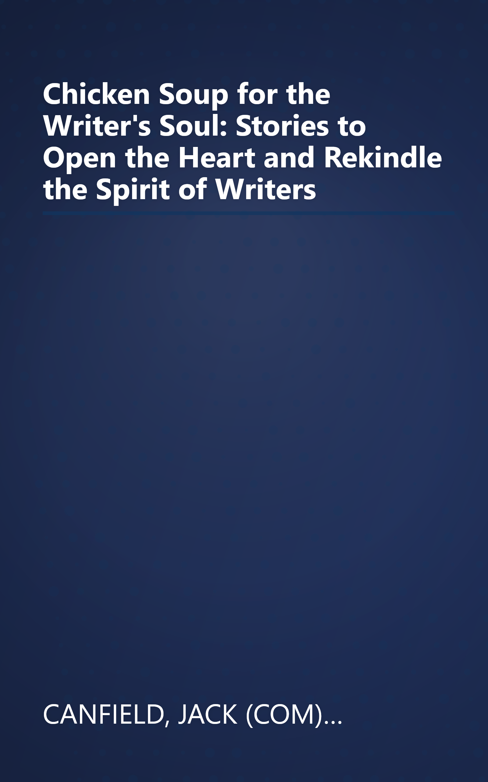 Chicken Soup for the Writer's Soul: Stories to Open the Heart and Rekindle the Spirit of Writers book cover