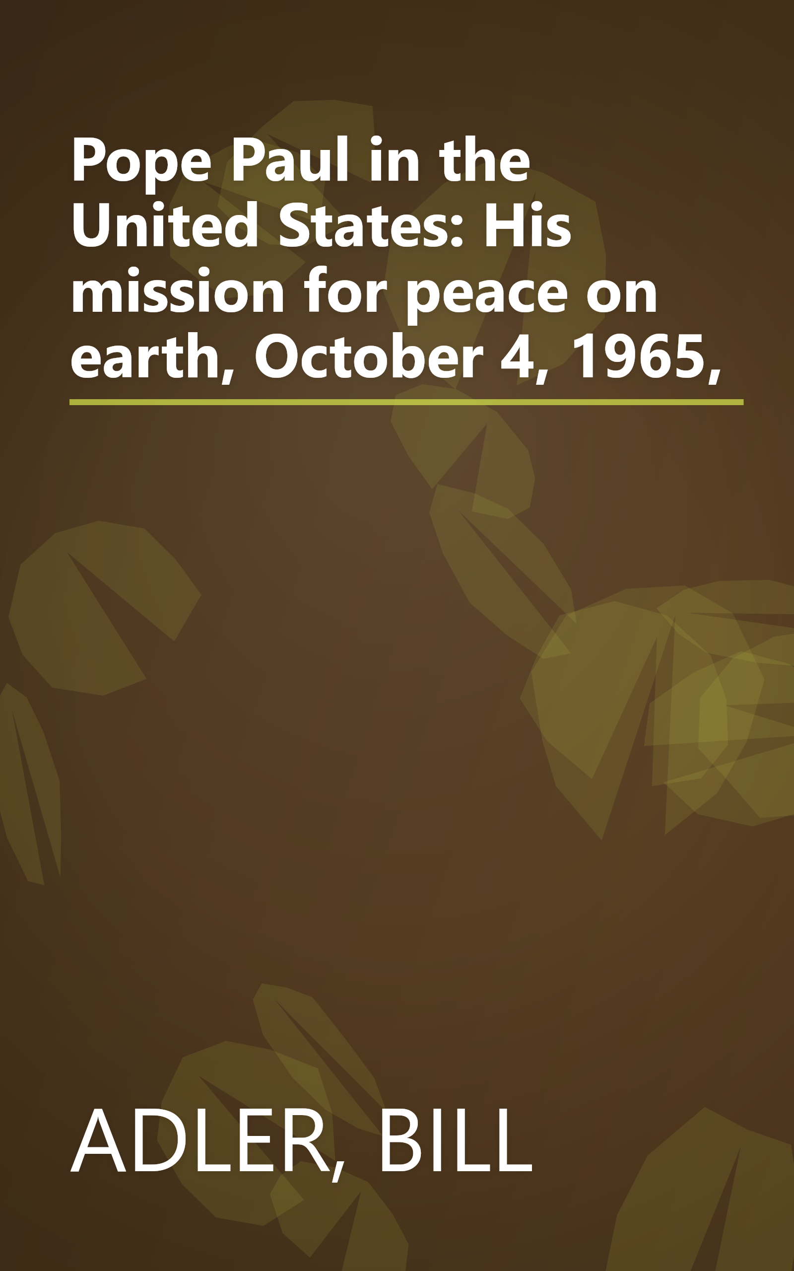 Pope Paul in the United States: His mission for peace on earth, October 4, 1965, book cover