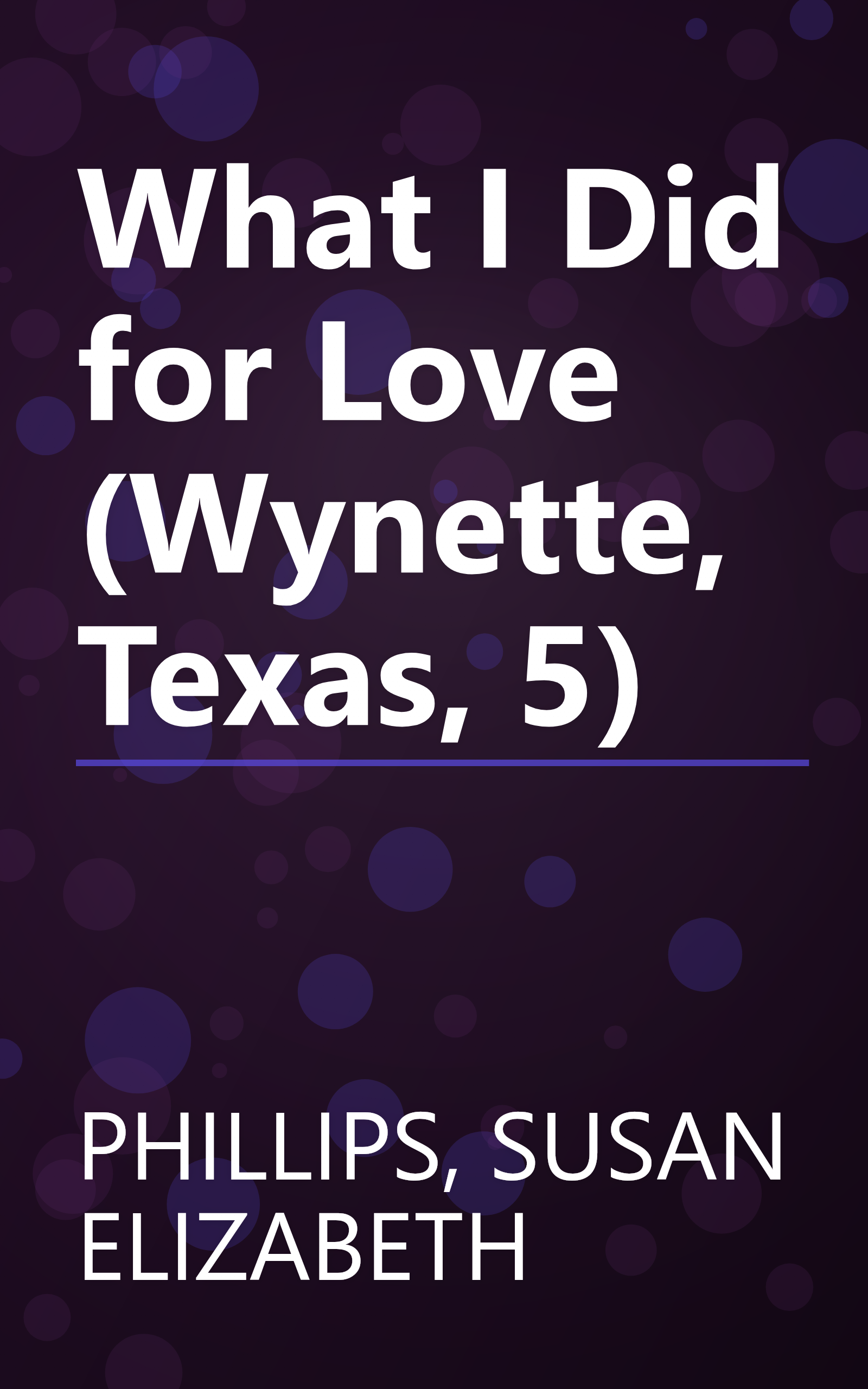 What I Did for Love (Wynette, Texas, 5) book cover