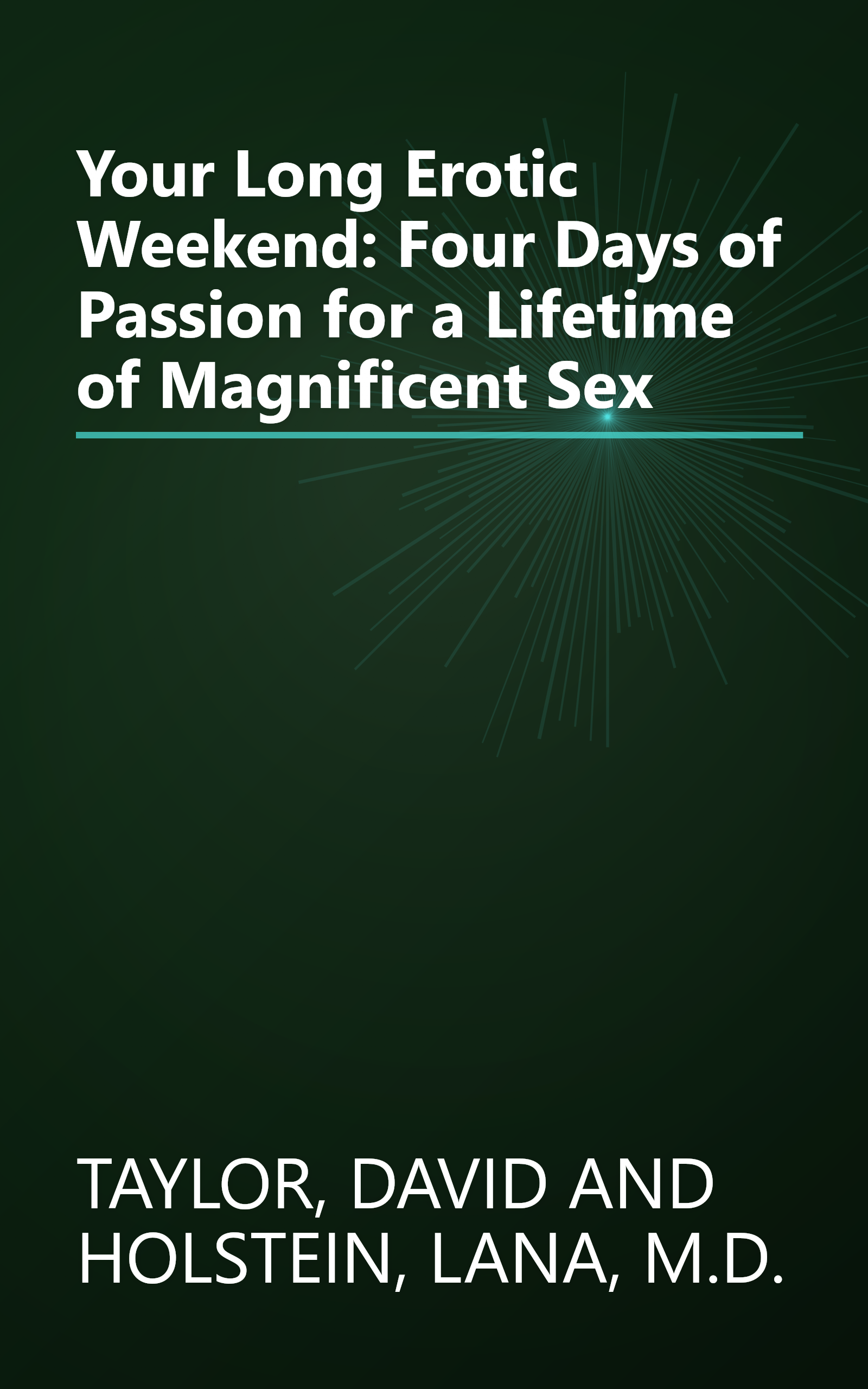 Your Long Erotic Weekend: Four Days of Passion for a Lifetime of Magnificent Sex book cover