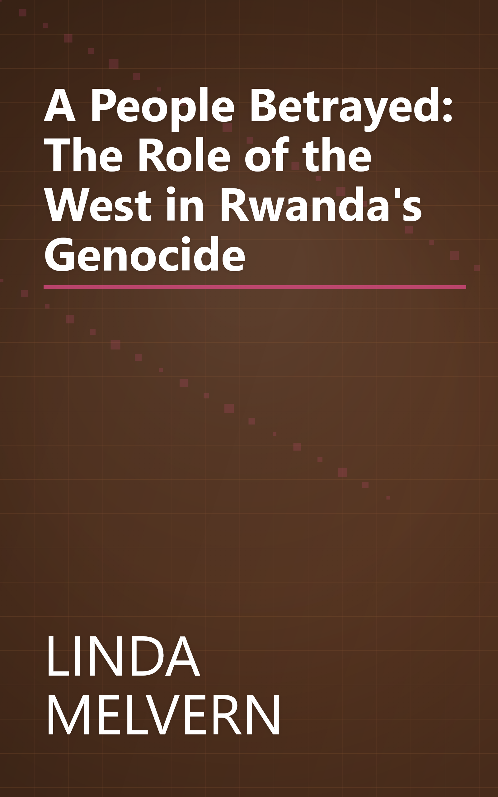 A People Betrayed: The Role of the West in Rwanda's Genocide book cover