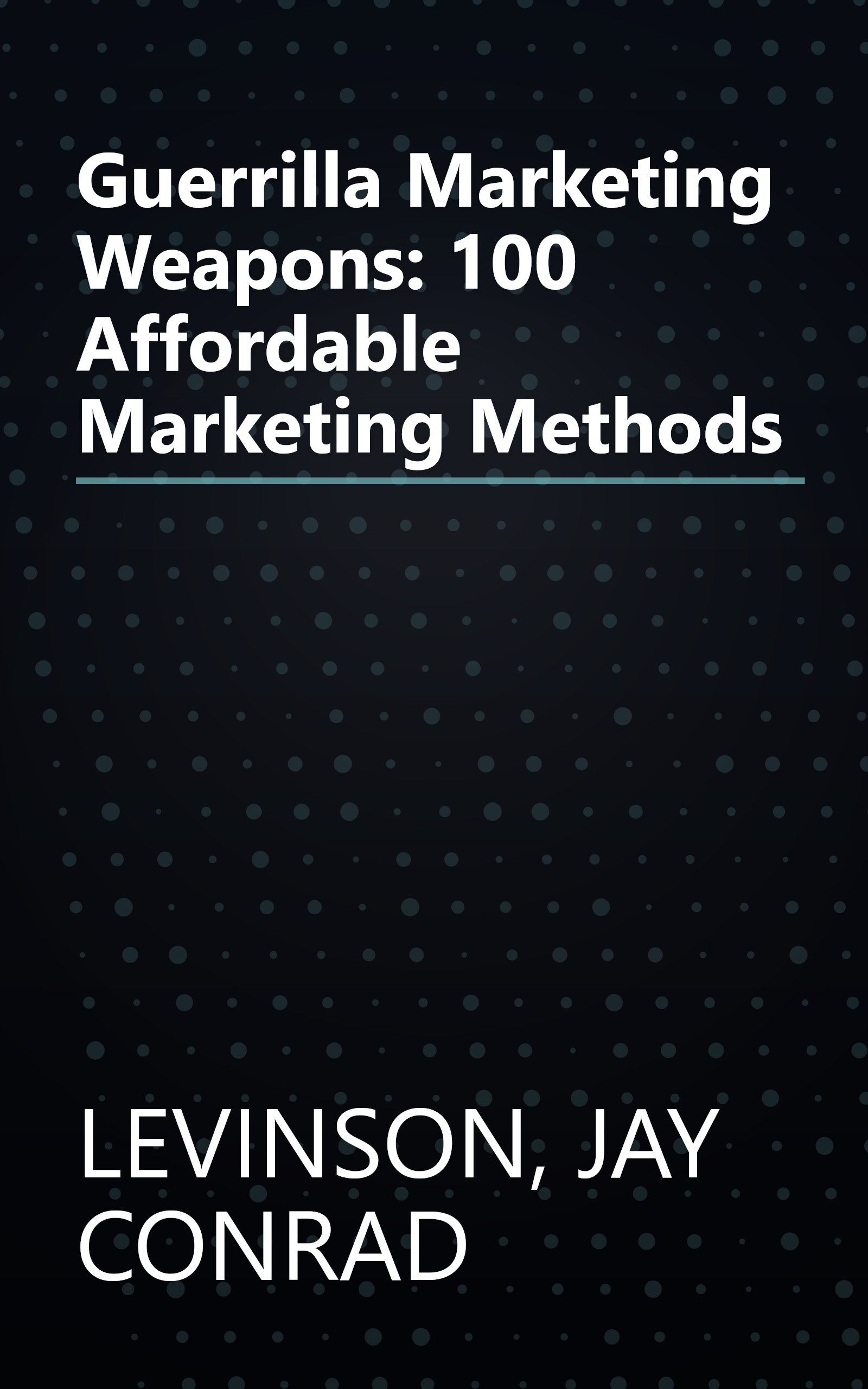 Guerrilla Marketing Weapons: 100 Affordable Marketing Methods book cover
