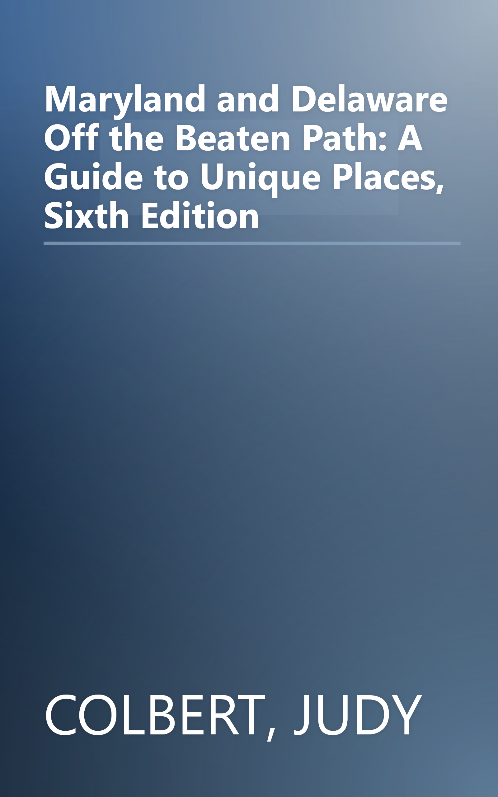 Maryland and Delaware Off the Beaten Path:  A Guide to Unique Places, Sixth Edition book cover