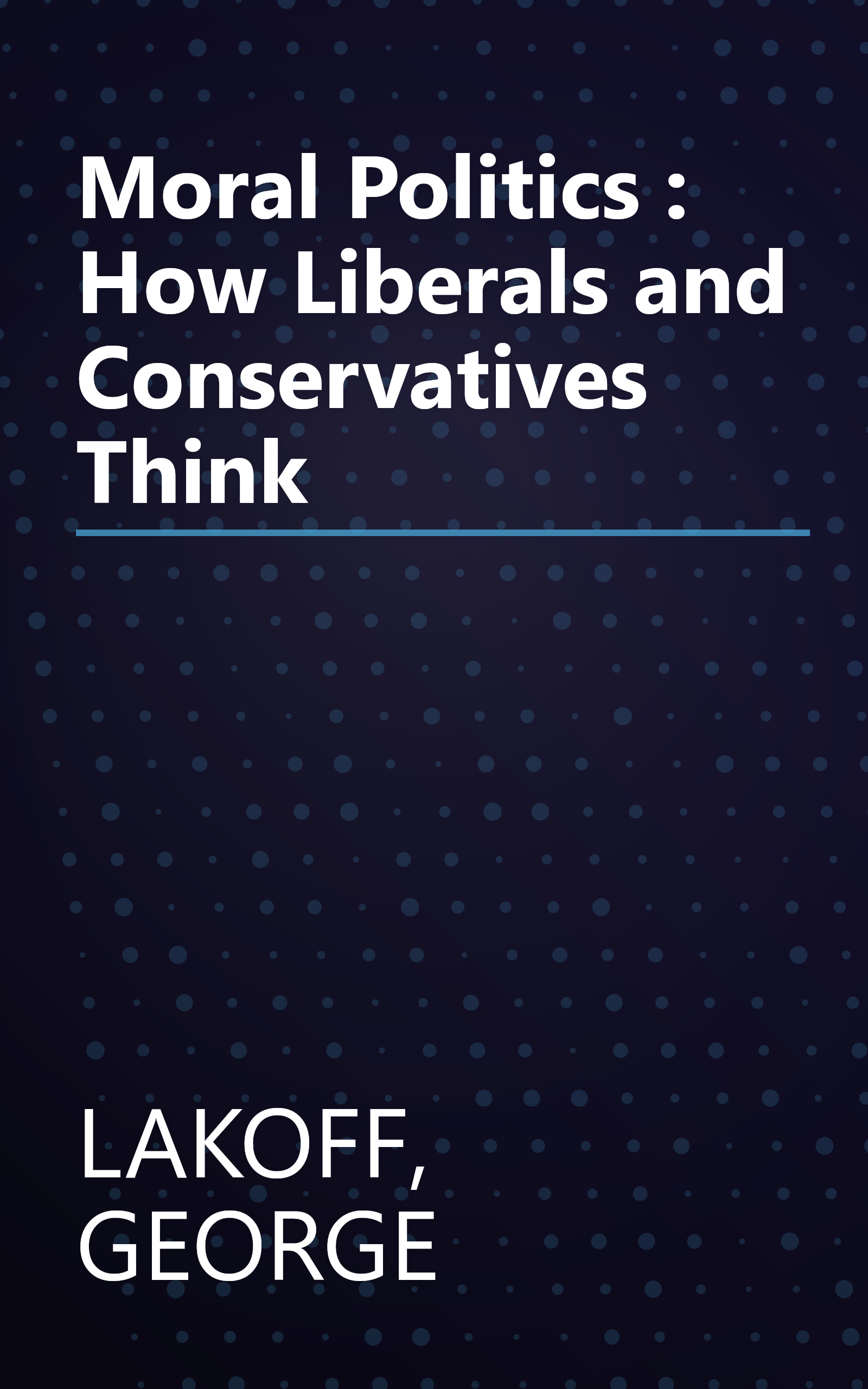 Moral Politics : How Liberals and Conservatives Think book cover