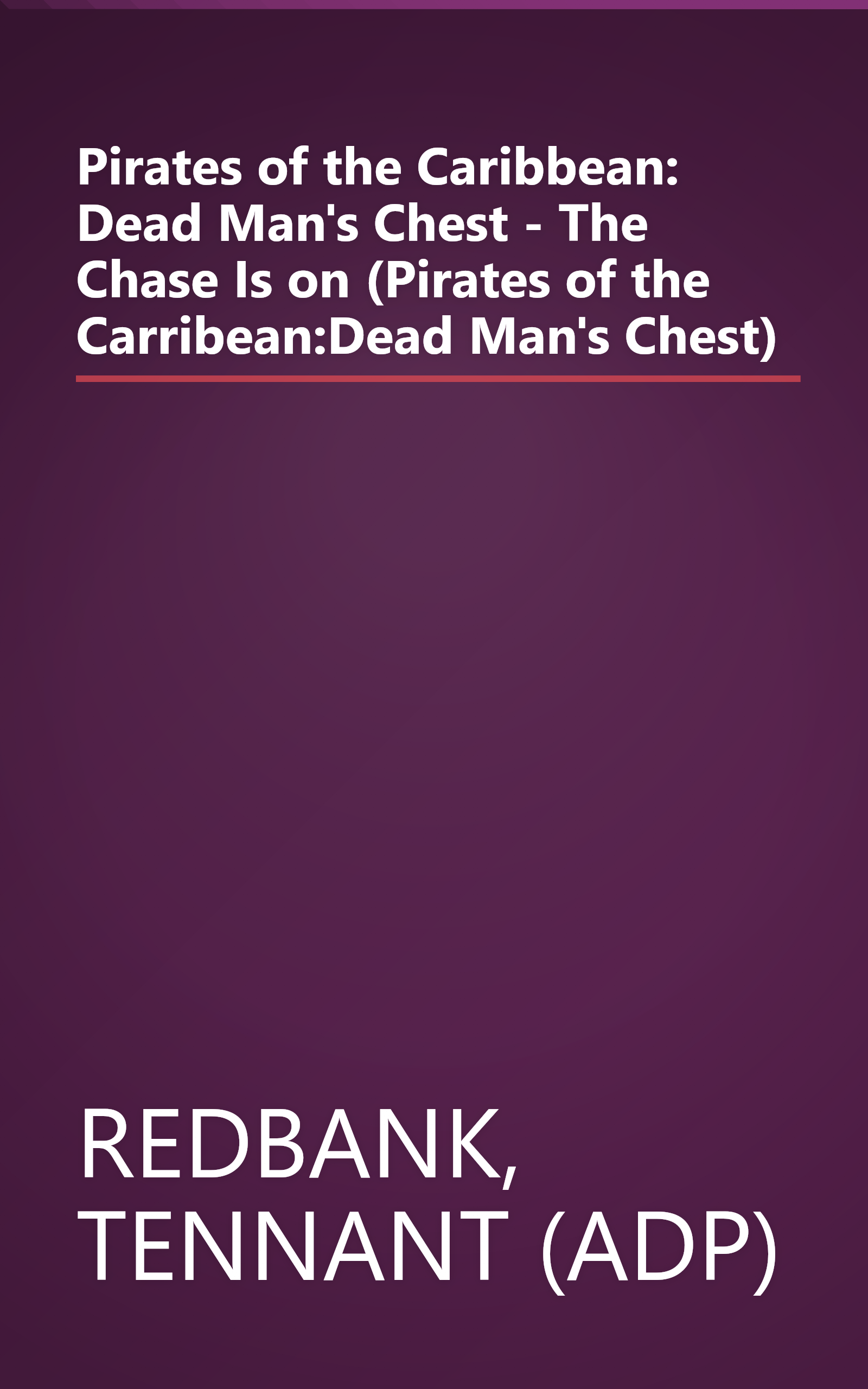 Pirates of the Caribbean: Dead Man's Chest - The Chase Is on (Pirates of the Carribean:Dead Man's Chest) book cover