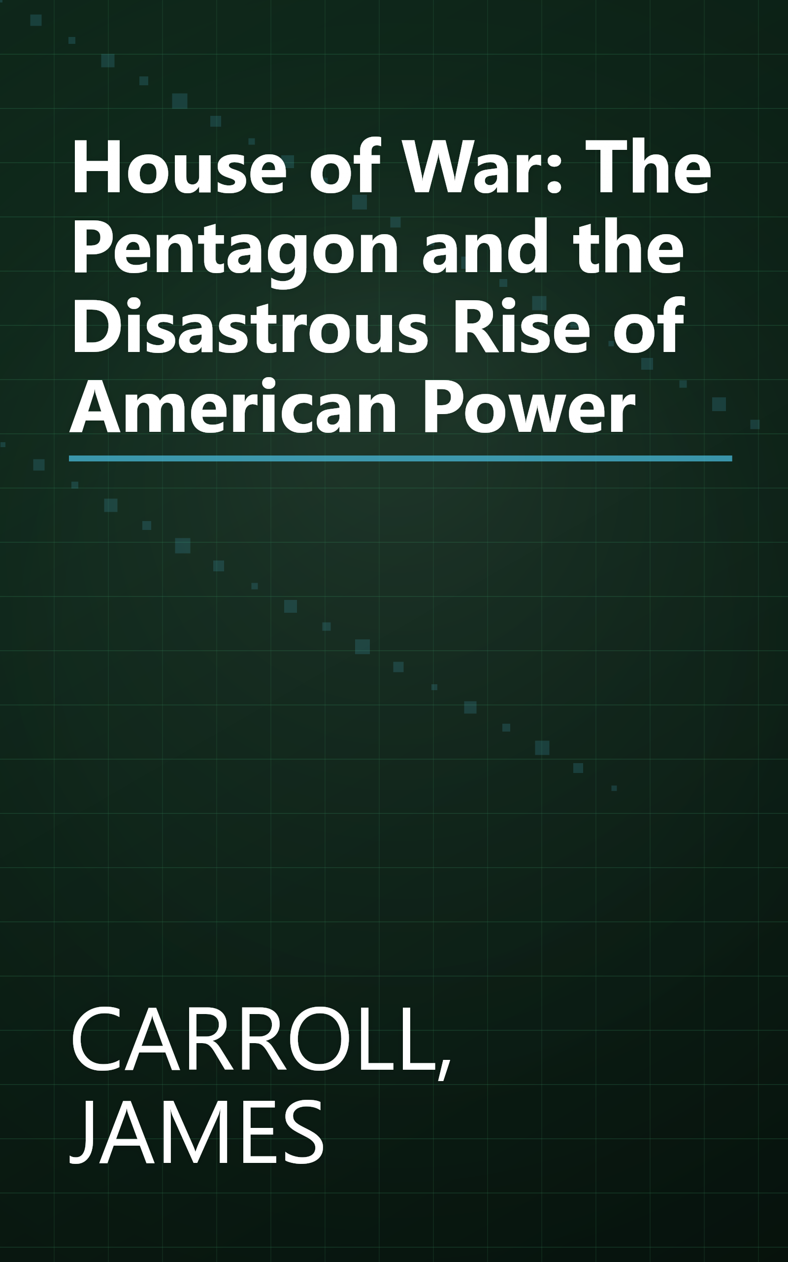 House of War: The Pentagon and the Disastrous Rise of American Power book cover