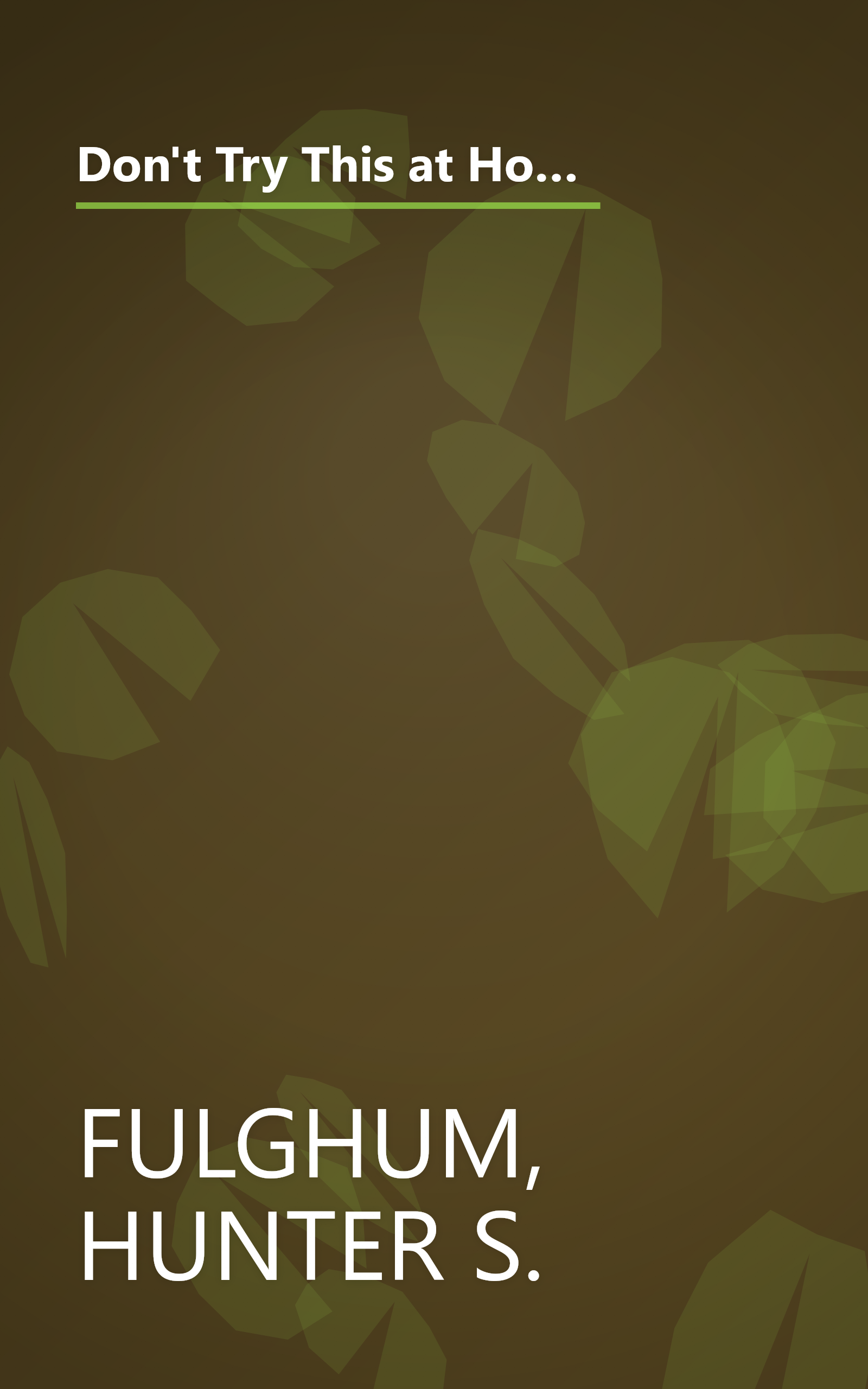 Don't Try This at Home: How to Win a Sumo Match, Catch a Great White Shark, Start an Independent Nation and Other Extraordinary Feats (For Ordinary People) book cover