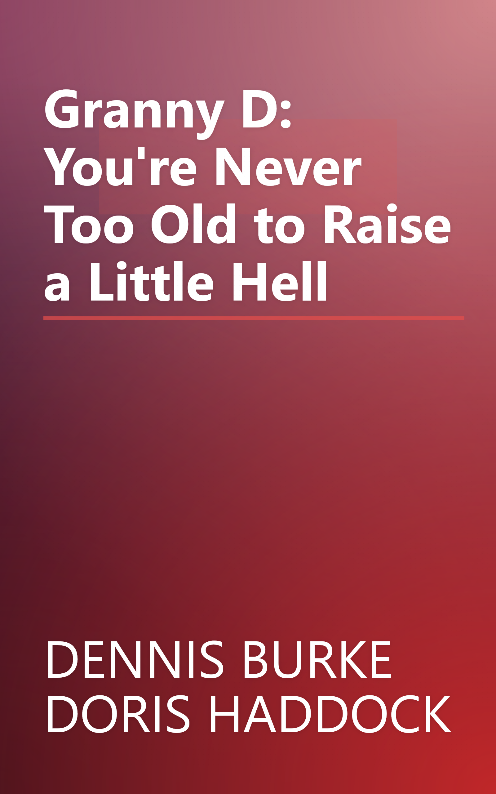 Granny D: You're Never Too Old to Raise a Little Hell book cover