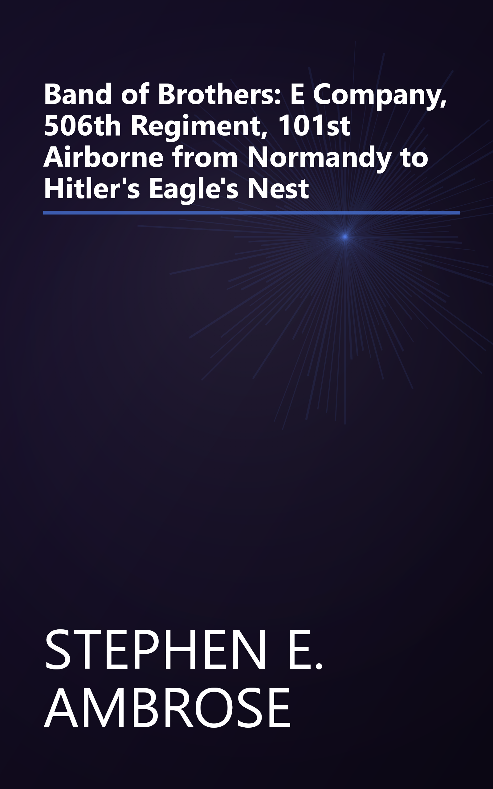 Band of Brothers: E Company, 506th Regiment, 101st Airborne from Normandy to Hitler's Eagle's Nest book cover