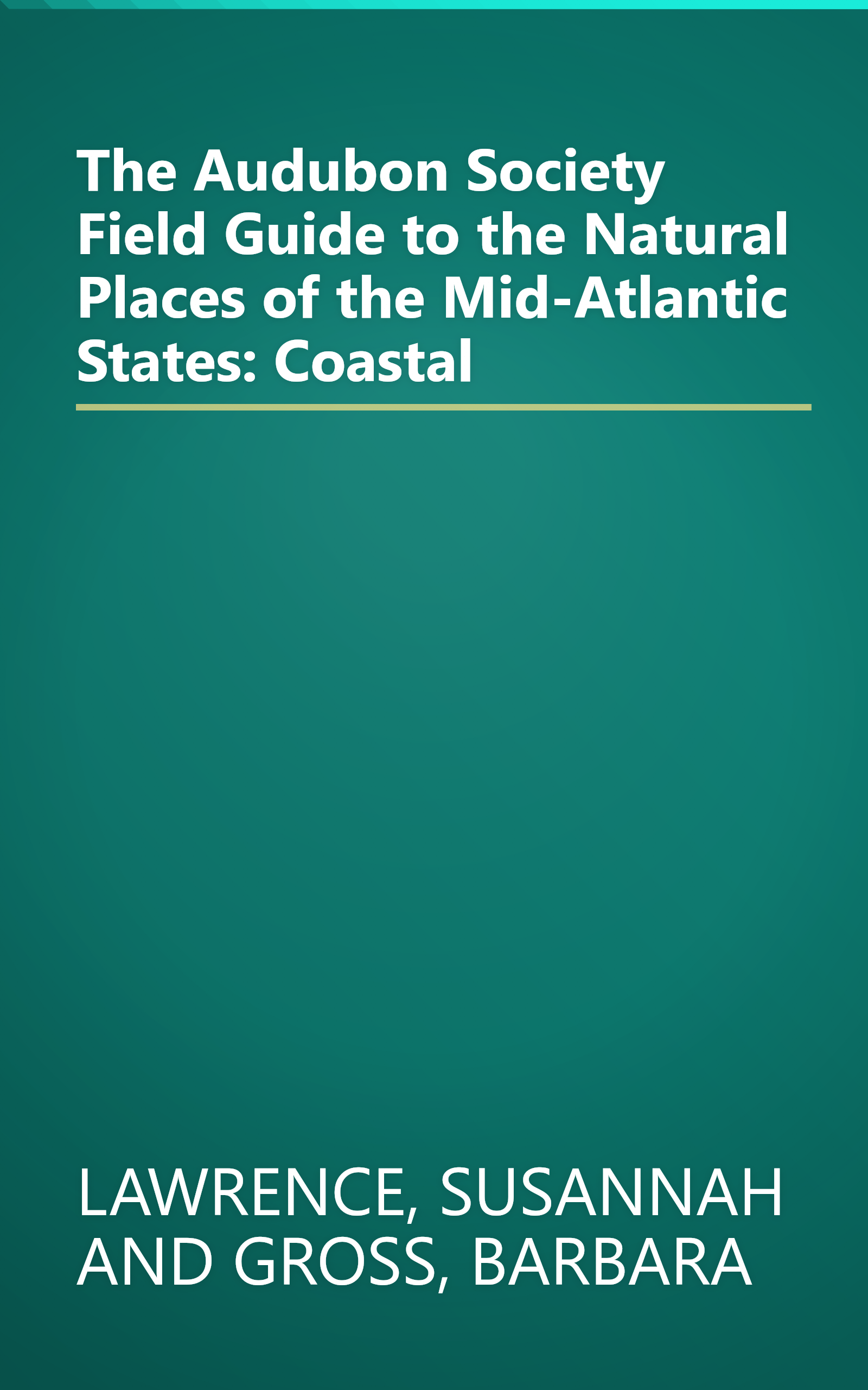 The Audubon Society Field Guide to the Natural Places of the Mid-Atlantic States: Coastal book cover