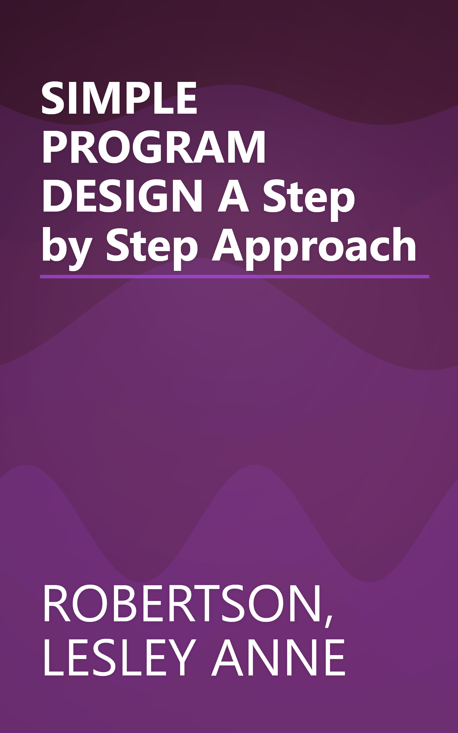 SIMPLE PROGRAM DESIGN A Step by Step Approach book cover