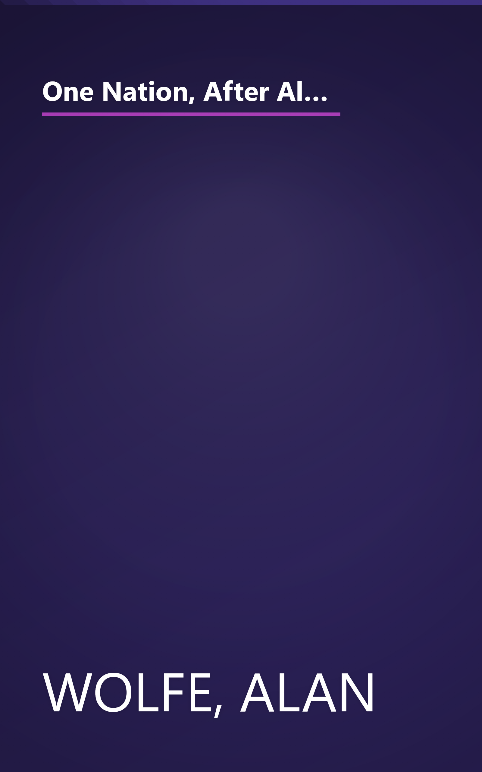 One Nation, After All: What Middle-Class Americans Really Think About God, Country, Family, Racism, Welfare, Immigration, Homosexuality, Work, The Right, The Left and Each Other book cover