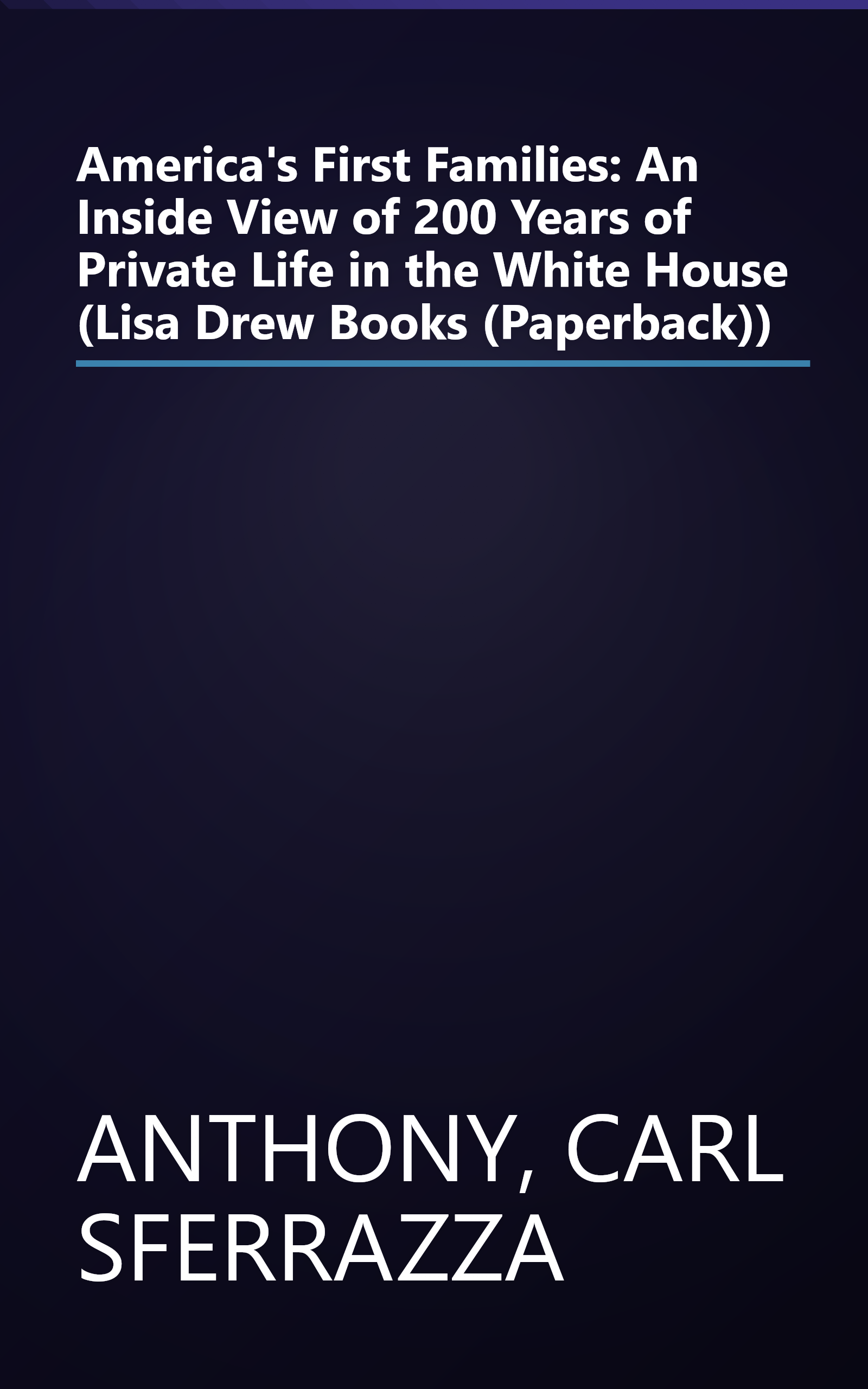 America's First Families: An Inside View of 200 Years of Private Life in the White House (Lisa Drew Books (Paperback)) book cover
