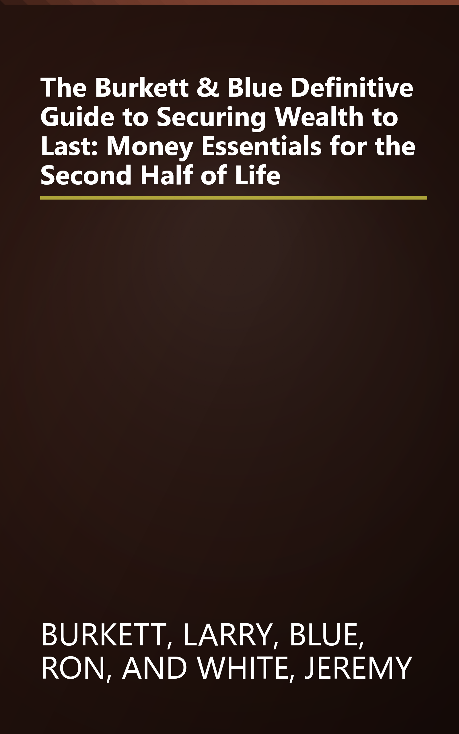 The Burkett & Blue Definitive Guide to Securing Wealth to Last: Money Essentials for the Second Half of Life book cover