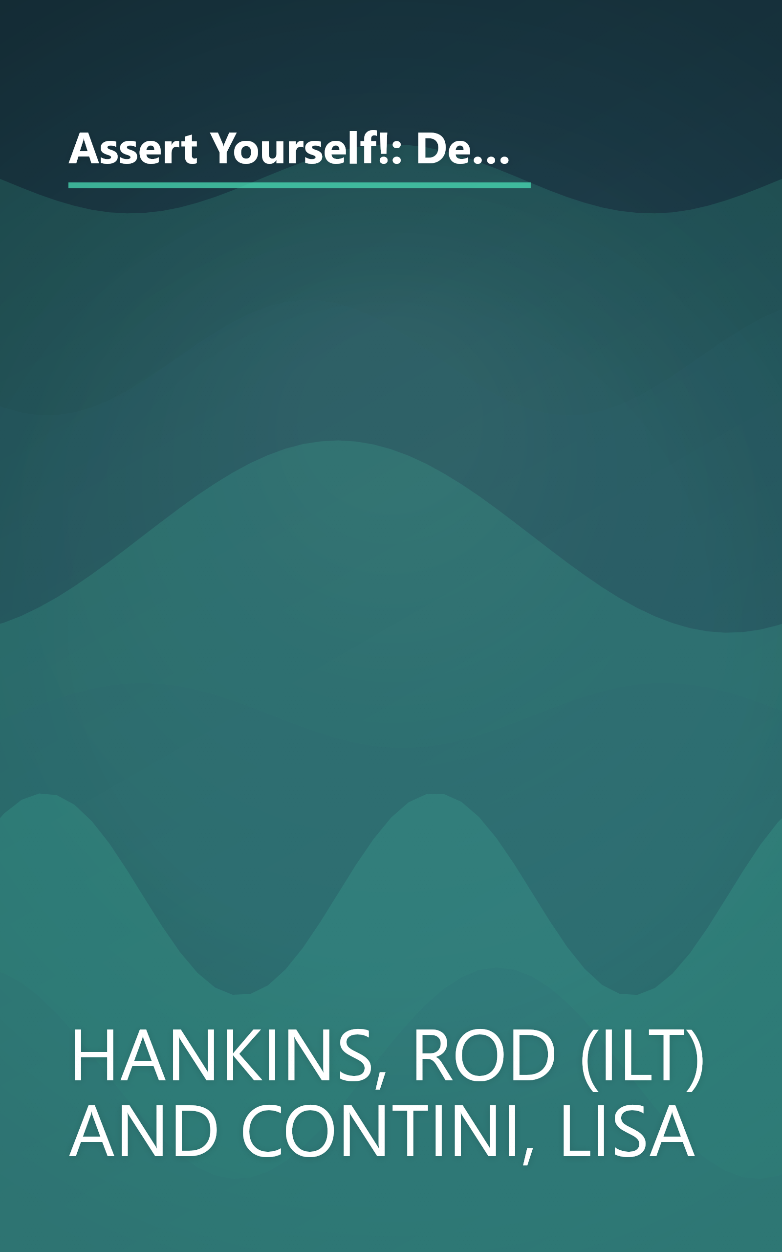 Assert Yourself!: Developing Power-packed Communication Skills to Make Your Points Clearly, Confidently and Persuasively book cover