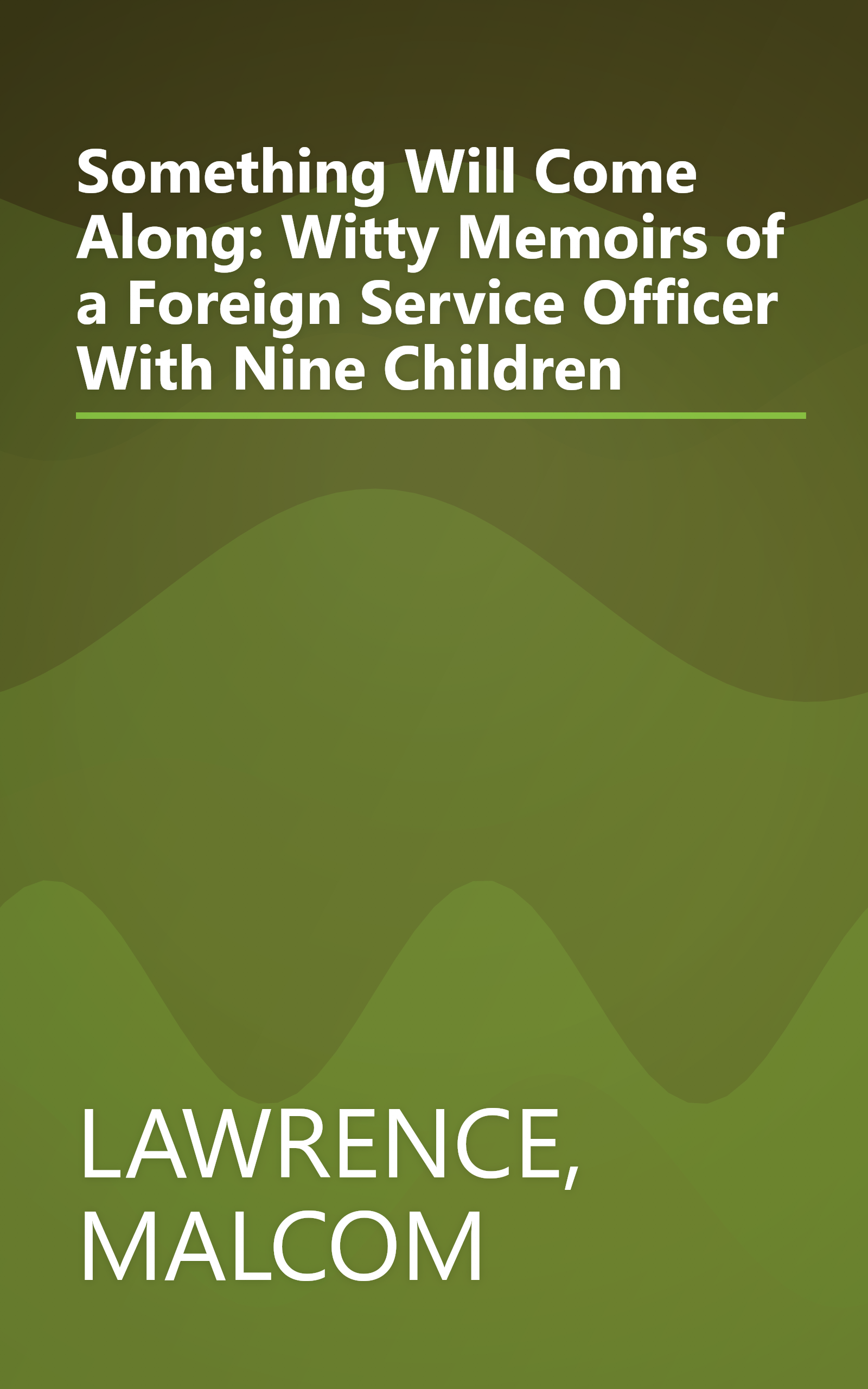 Something Will Come Along: Witty Memoirs of a Foreign Service Officer With Nine Children book cover