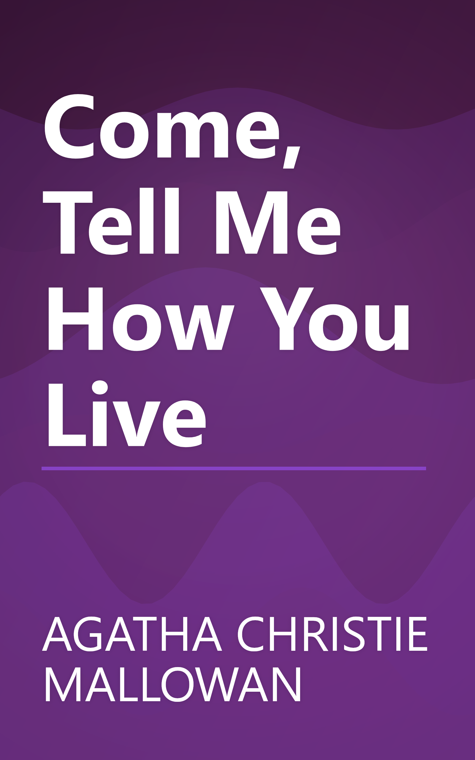 Come, Tell Me How You Live book cover