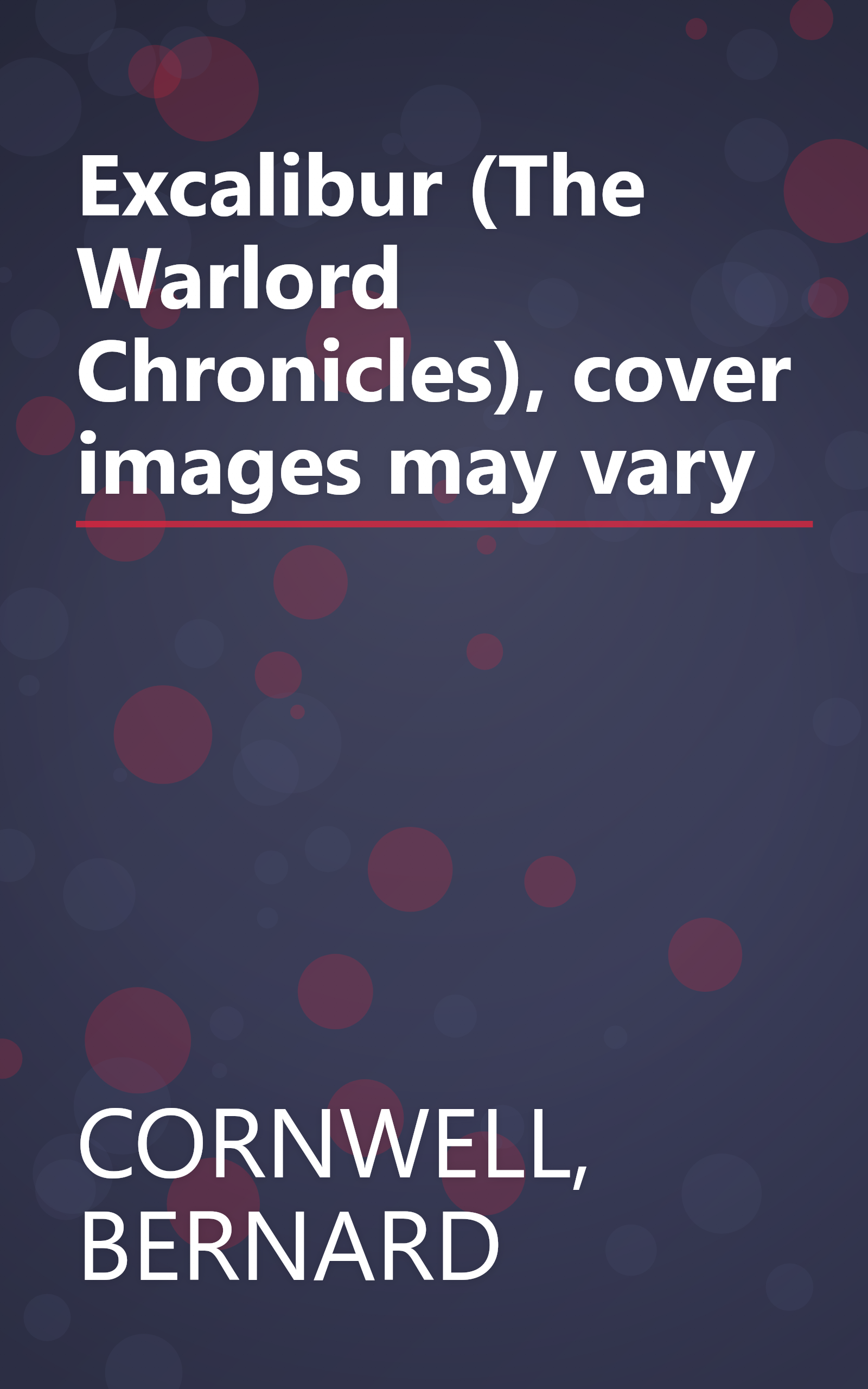 Excalibur (The Warlord Chronicles), cover images may vary book cover