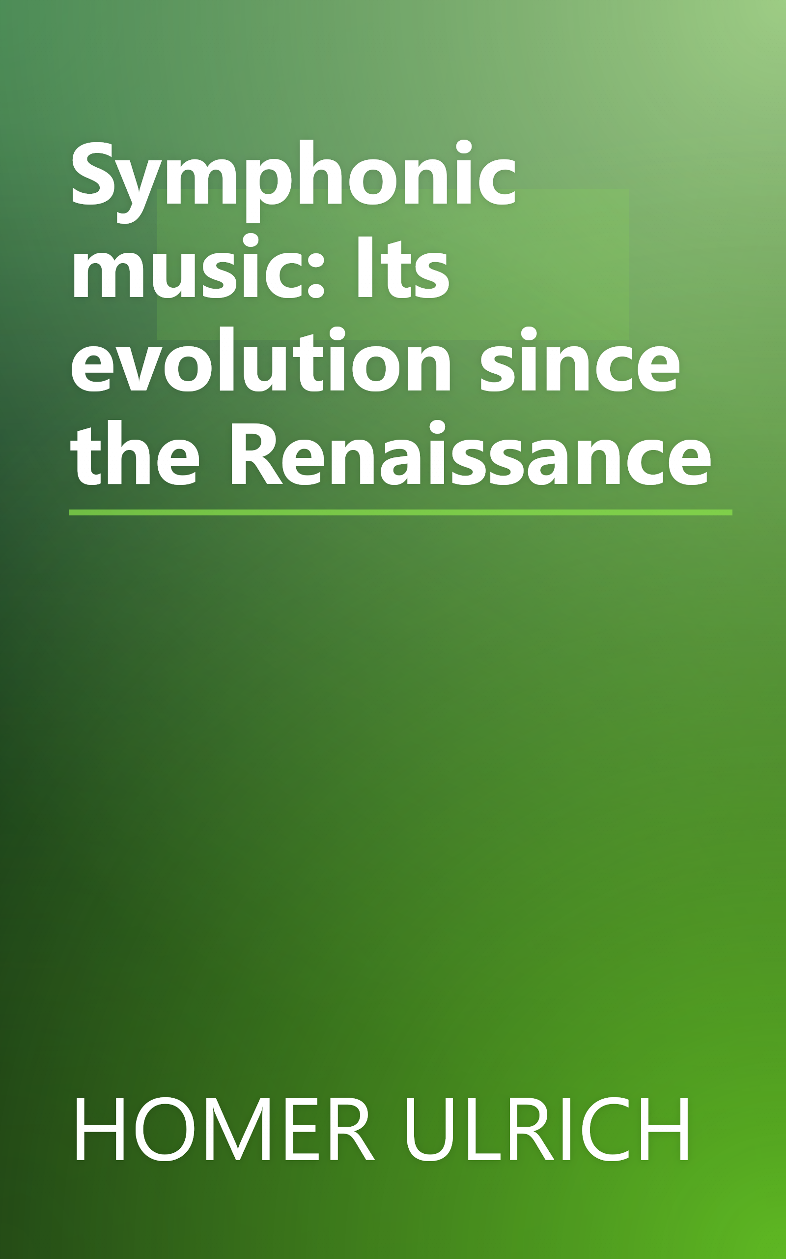Symphonic music: Its evolution since the Renaissance book cover