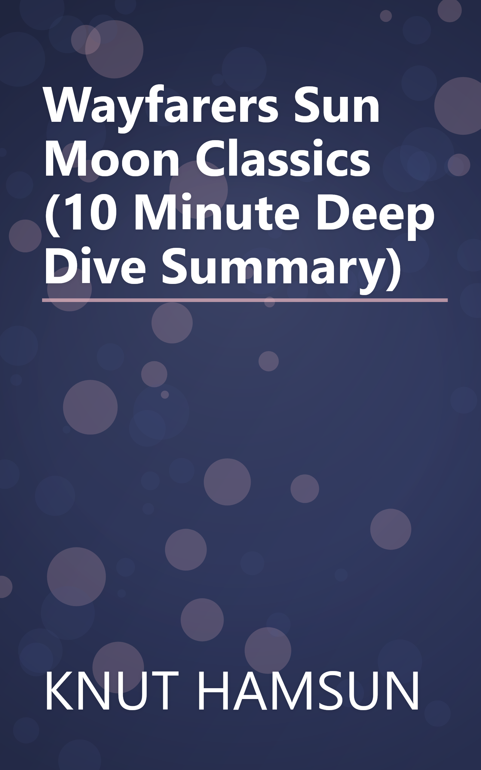 Wayfarers  Sun   Moon Classics  (10 Minute   Deep Dive Summary) book cover