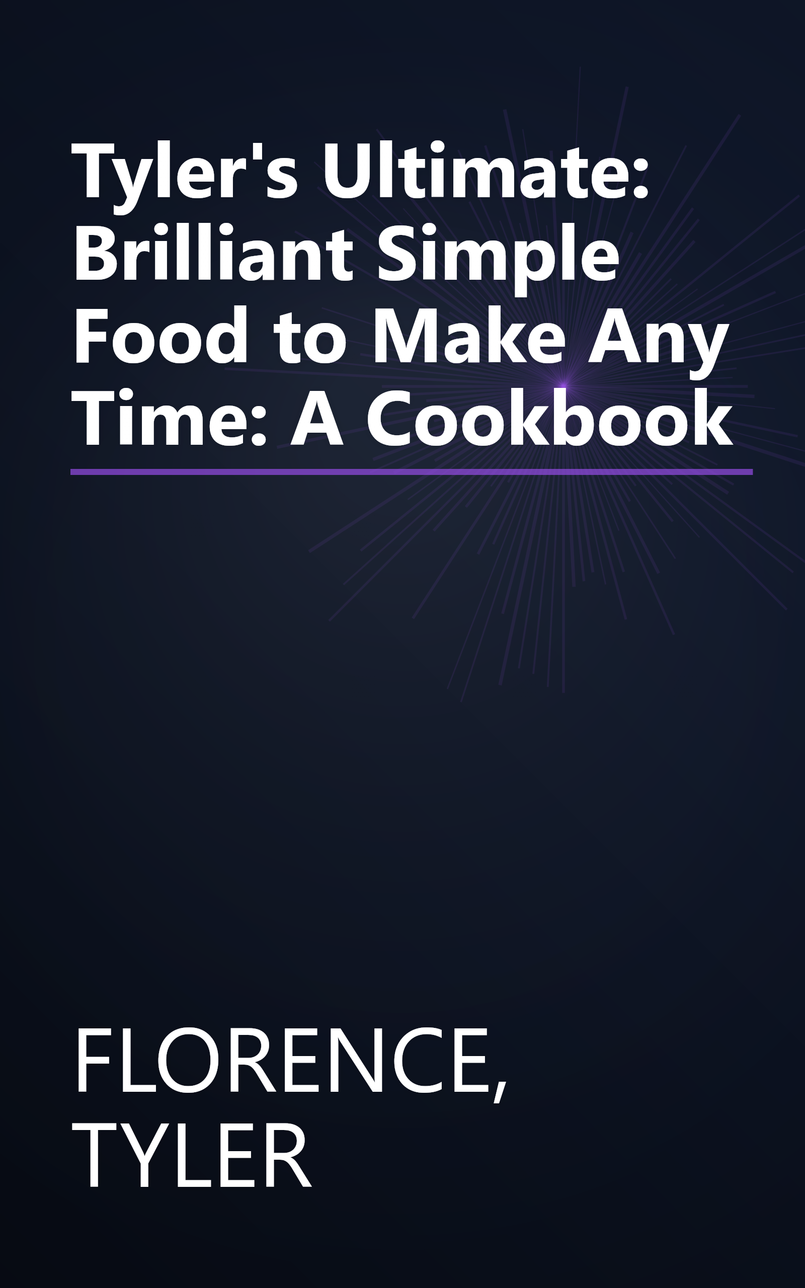 Tyler's Ultimate: Brilliant Simple Food to Make Any Time: A Cookbook book cover