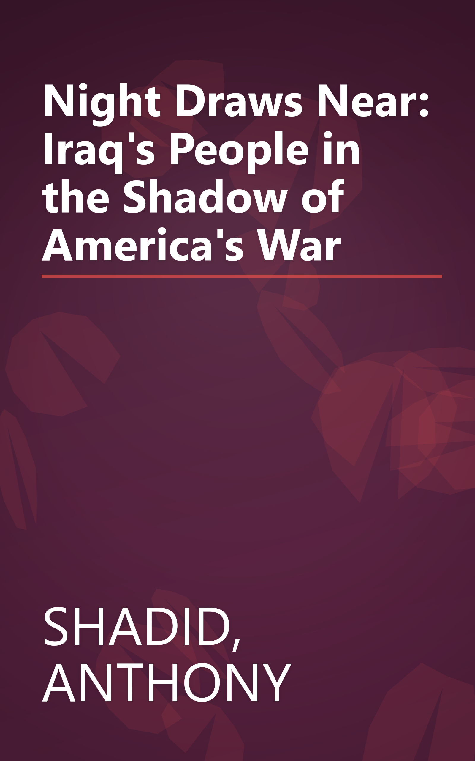 Night Draws Near: Iraq's People in the Shadow of America's War book cover