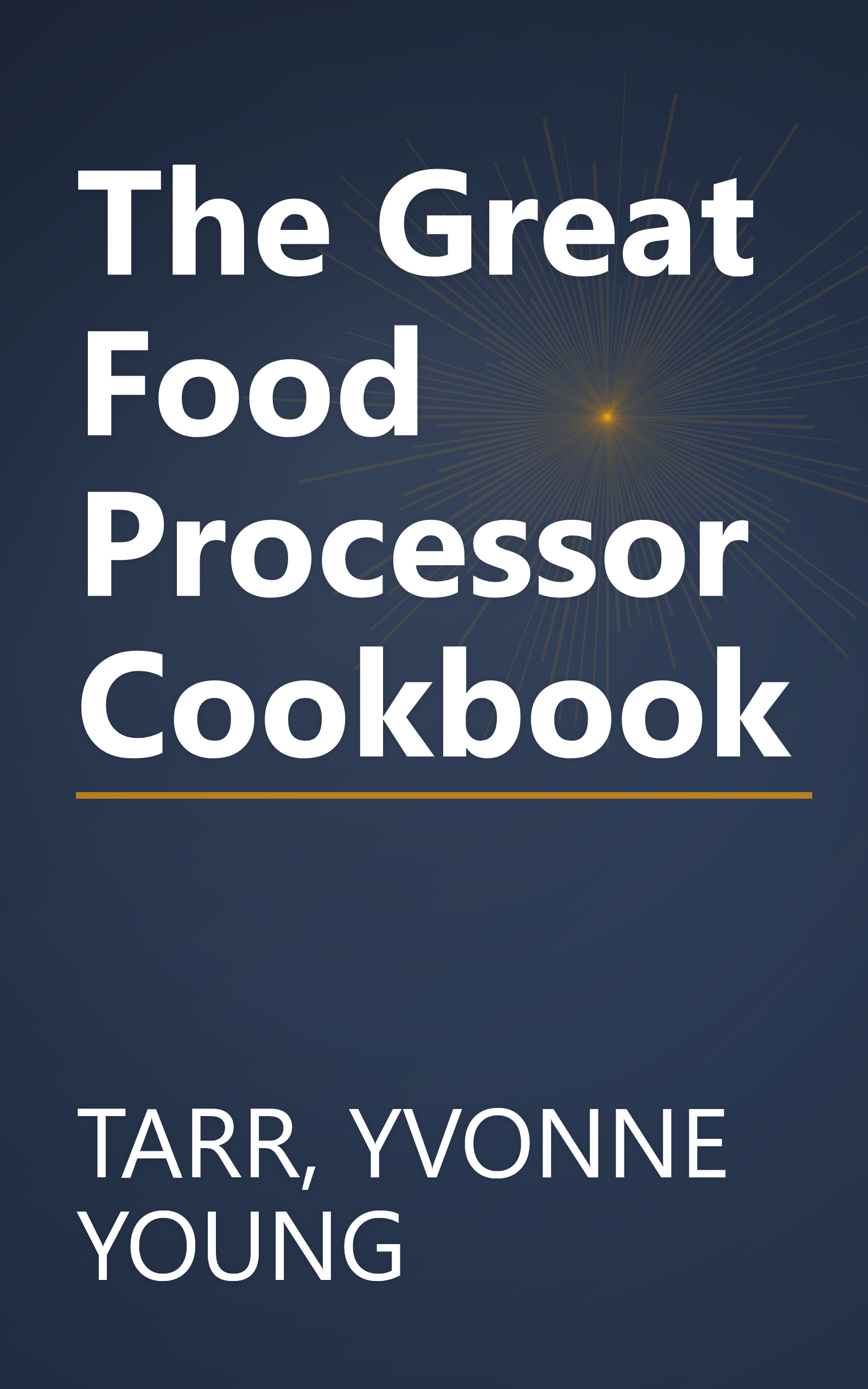 The Great Food Processor Cookbook book cover