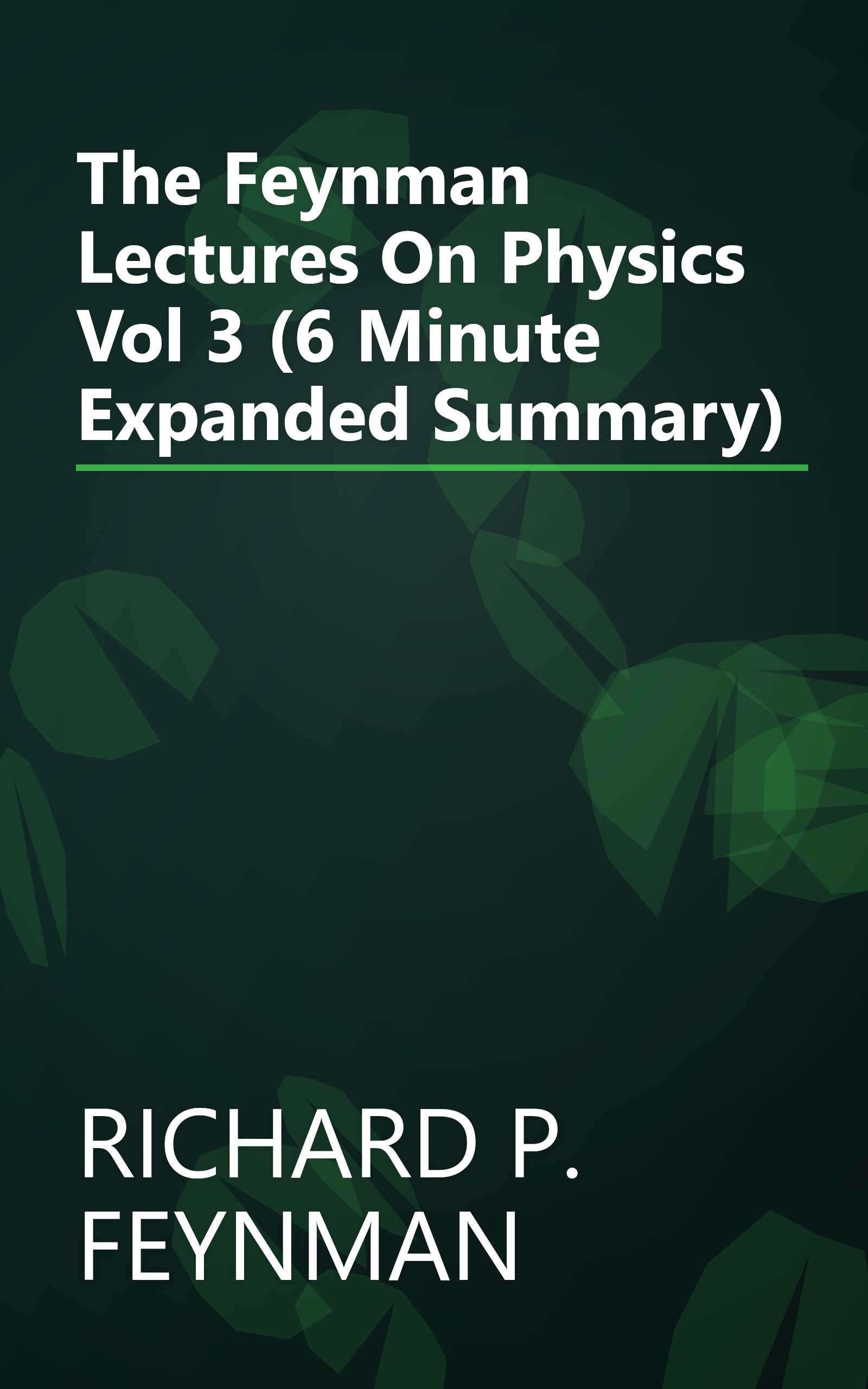 The Feynman Lectures On Physics Vol 3 (6 Minute   Expanded Summary) book cover