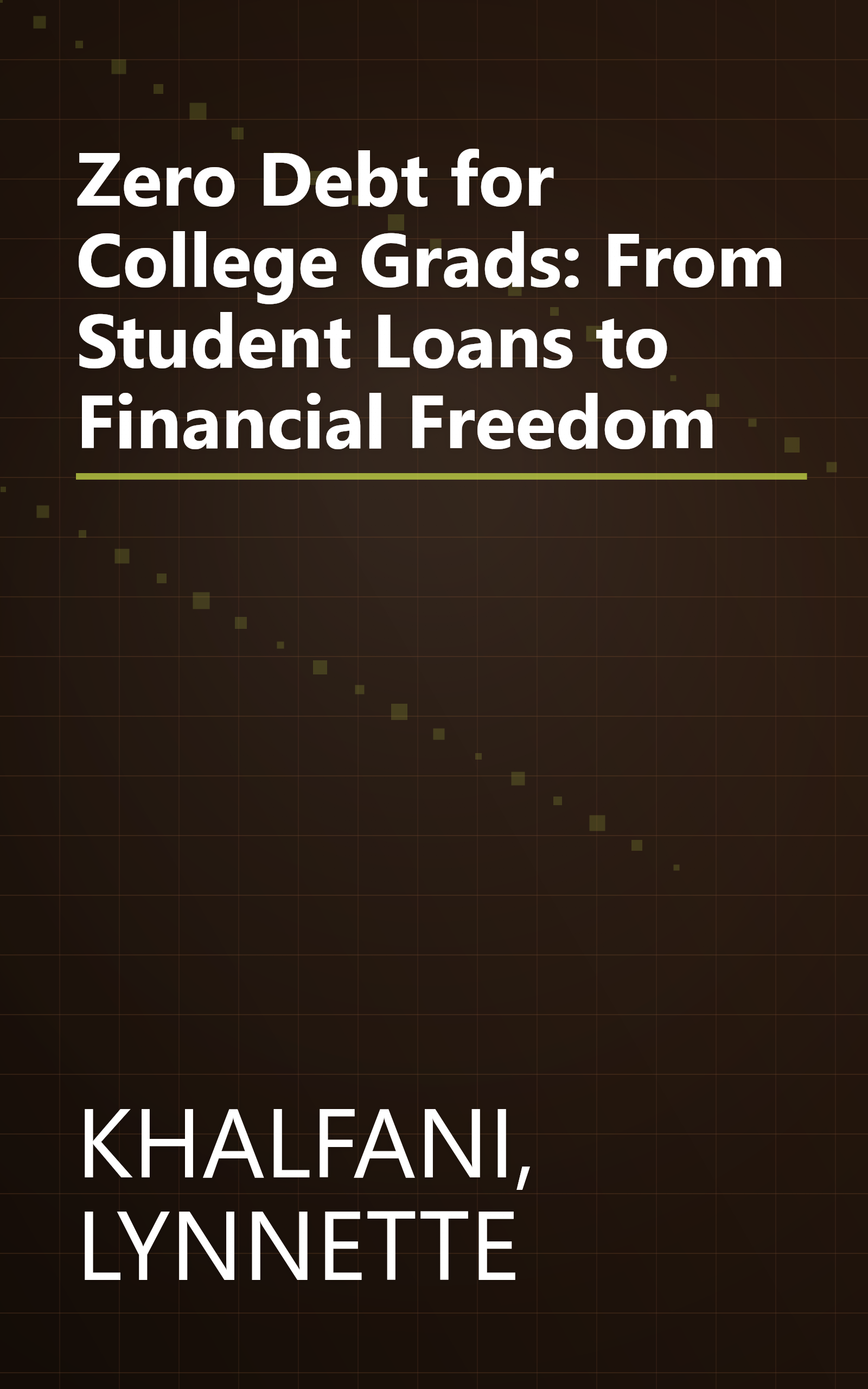 Zero Debt for College Grads: From Student Loans to Financial Freedom book cover