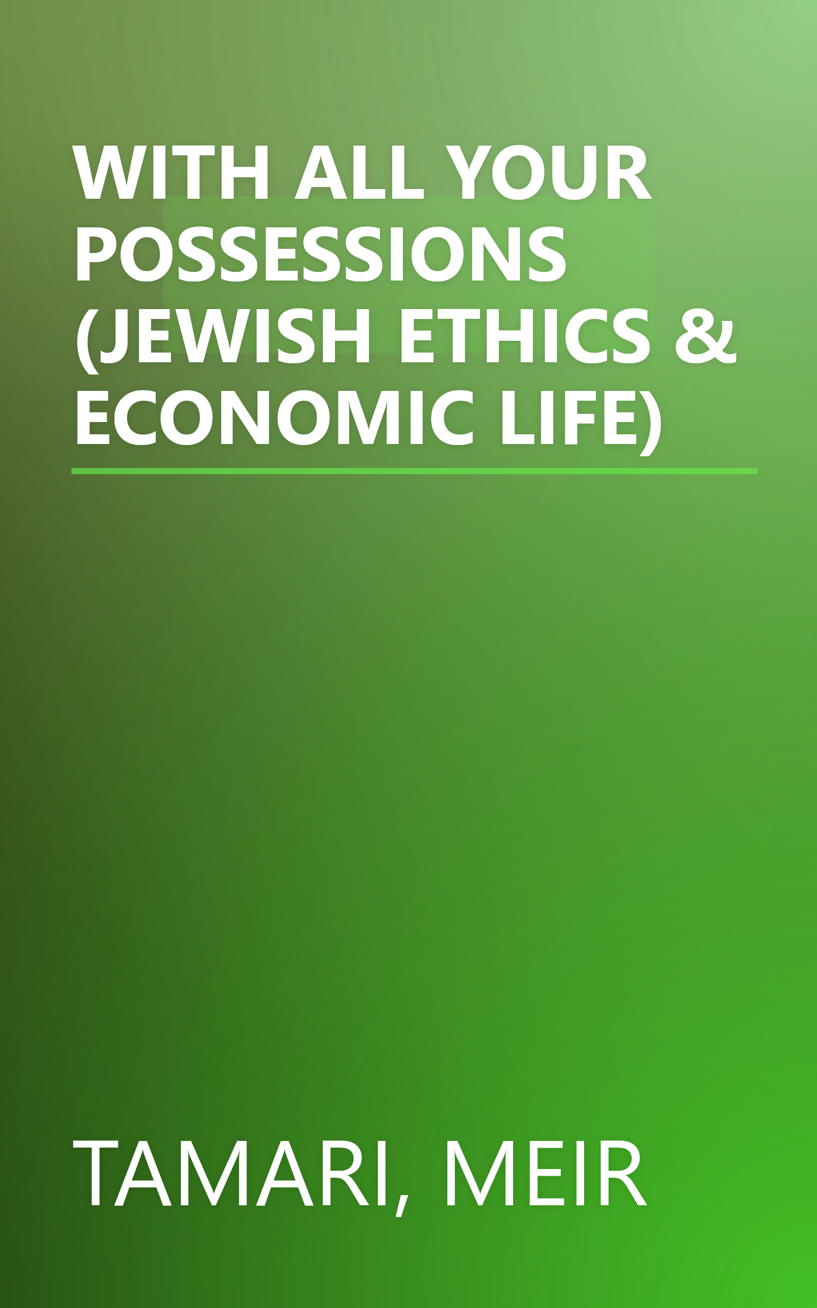 WITH ALL YOUR POSSESSIONS (JEWISH ETHICS & ECONOMIC LIFE) book cover