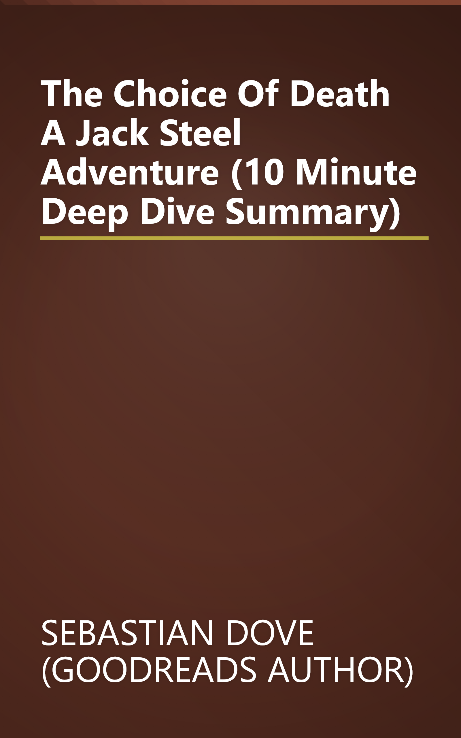 The Choice Of Death  A Jack Steel Adventure (10 Minute   Deep Dive Summary) book cover