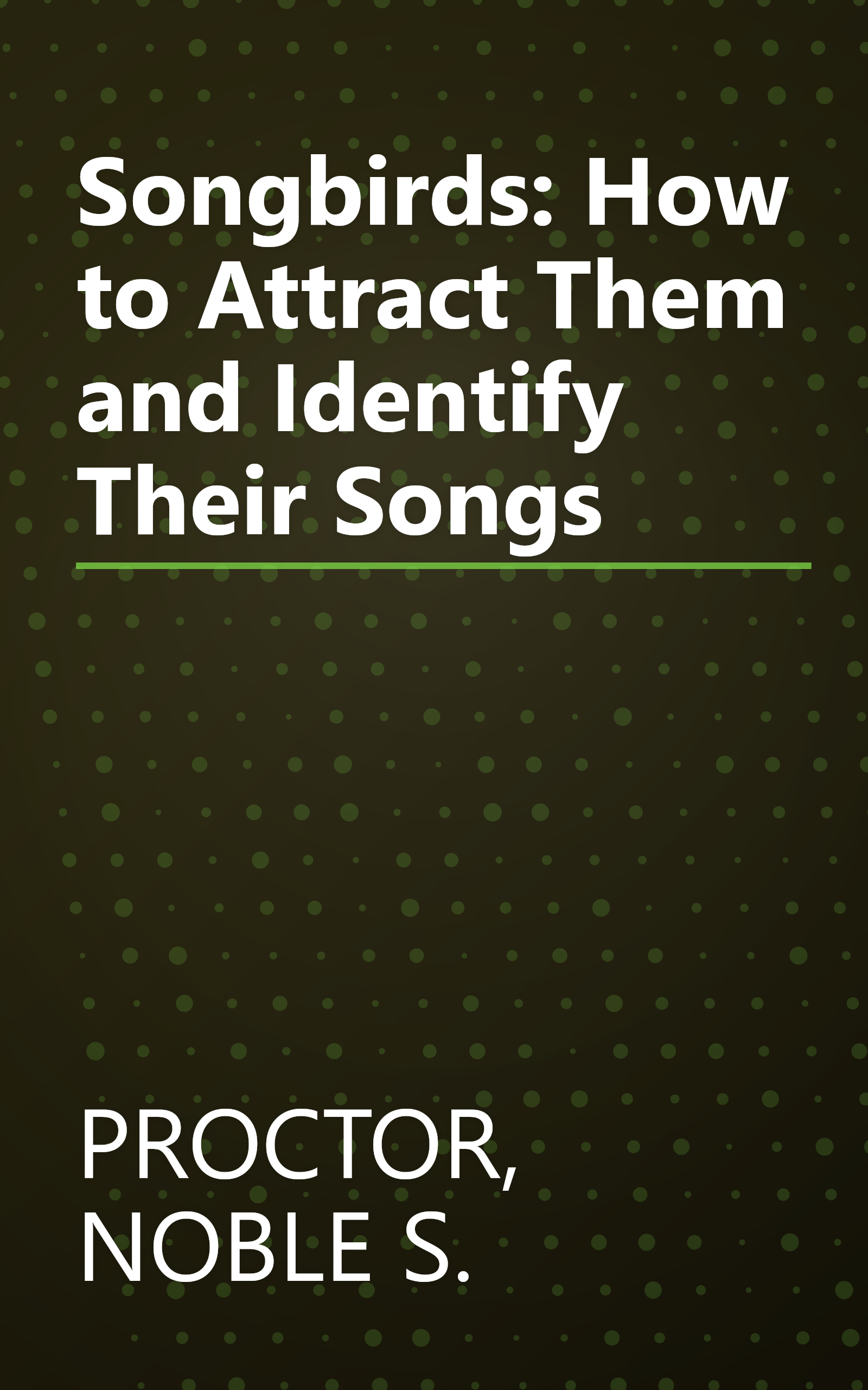 Songbirds: How to Attract Them and Identify Their Songs book cover