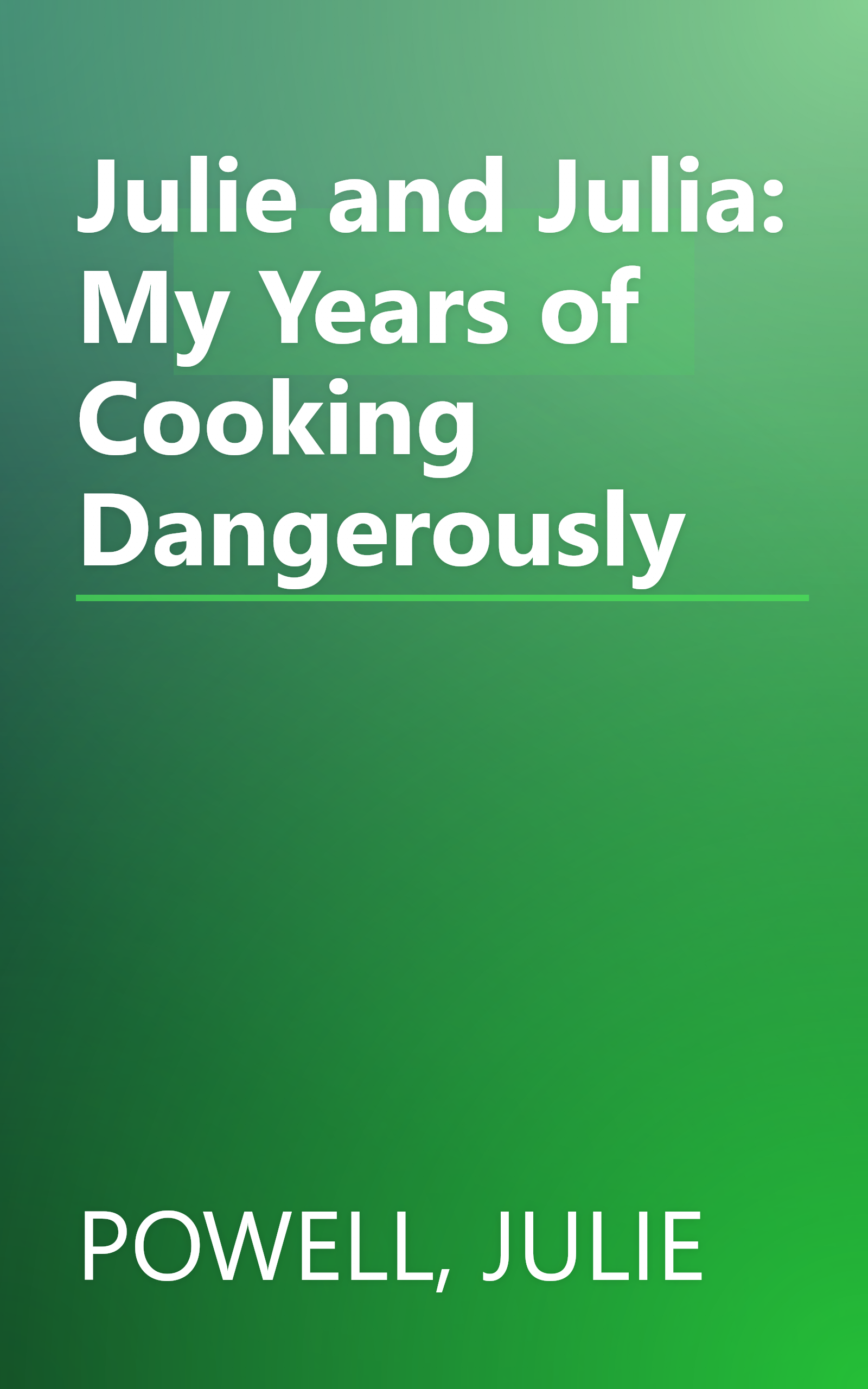 Julie and Julia: My Years of Cooking Dangerously book cover