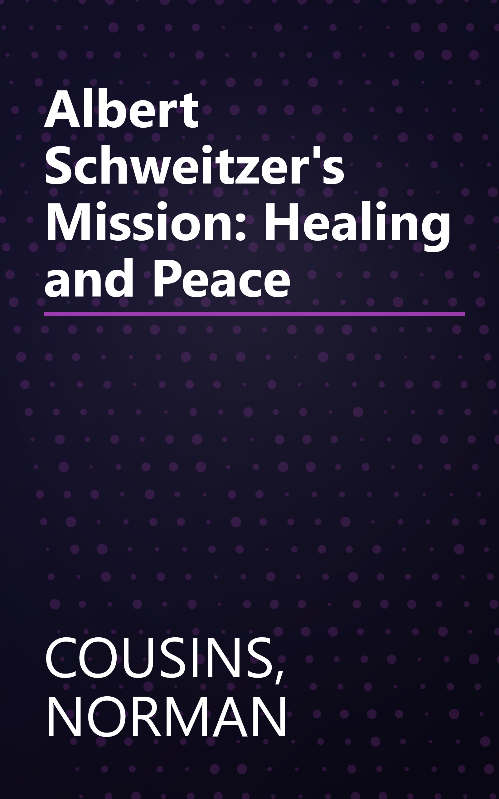 Albert Schweitzer's Mission: Healing and Peace book cover