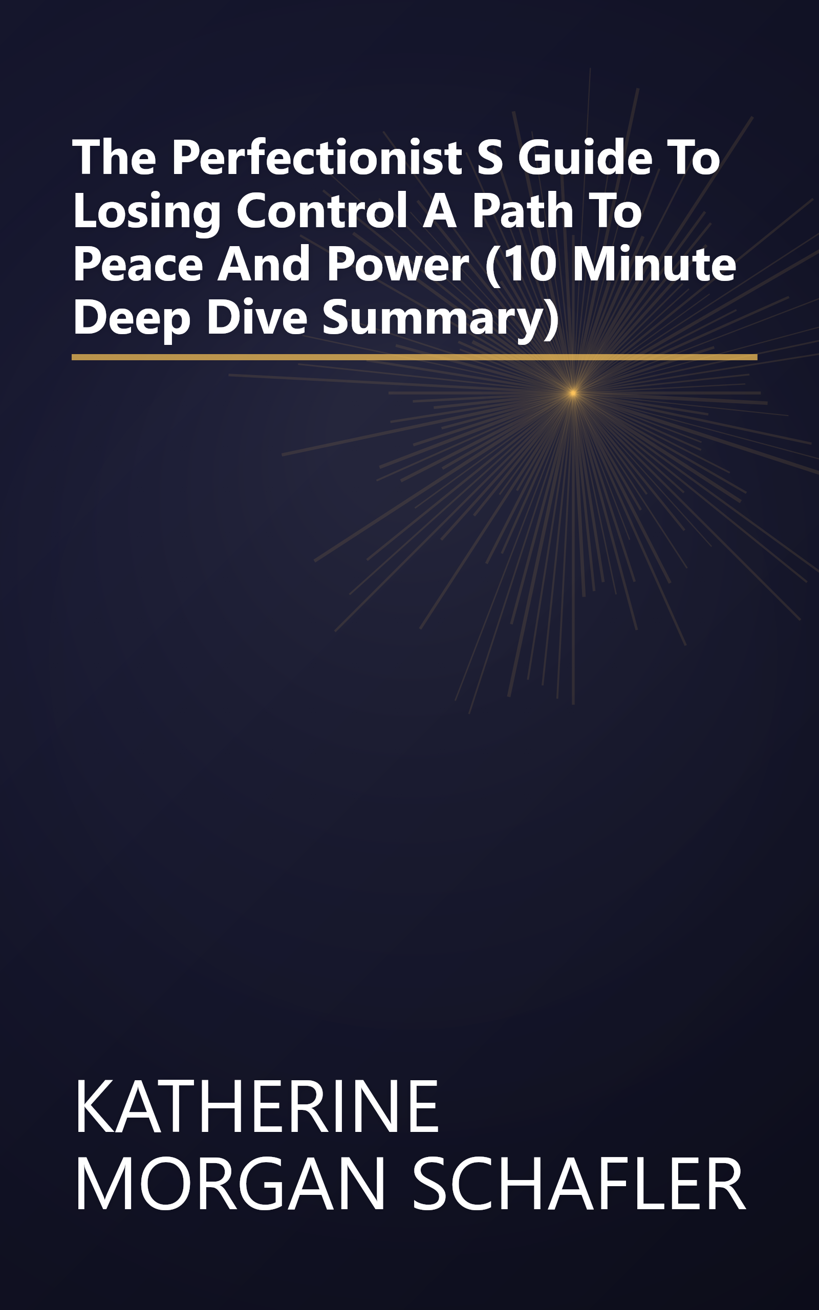 The Perfectionist S Guide To Losing Control  A Path To Peace And Power (10 Minute   Deep Dive Summary) book cover