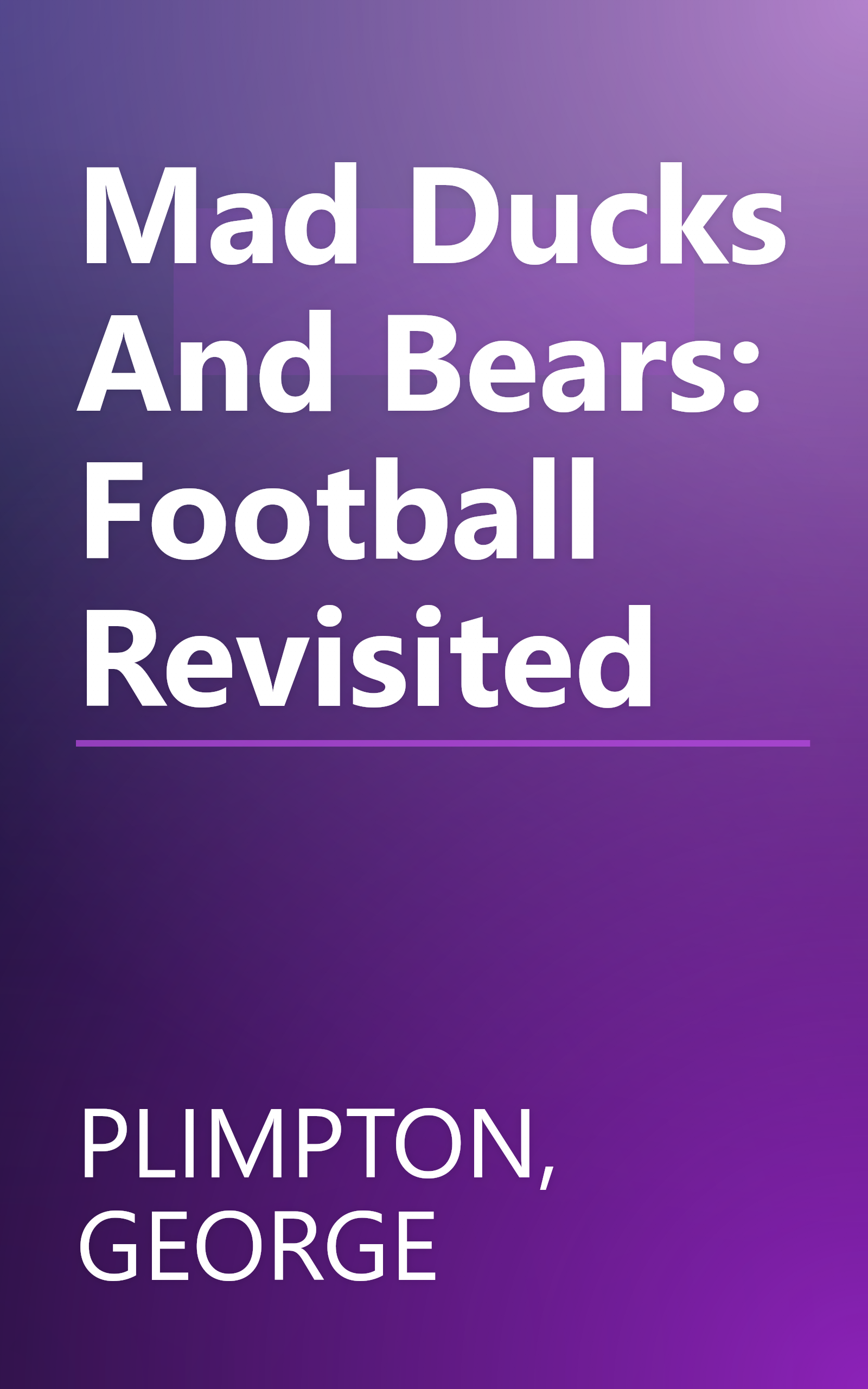 Mad Ducks And Bears: Football Revisited book cover