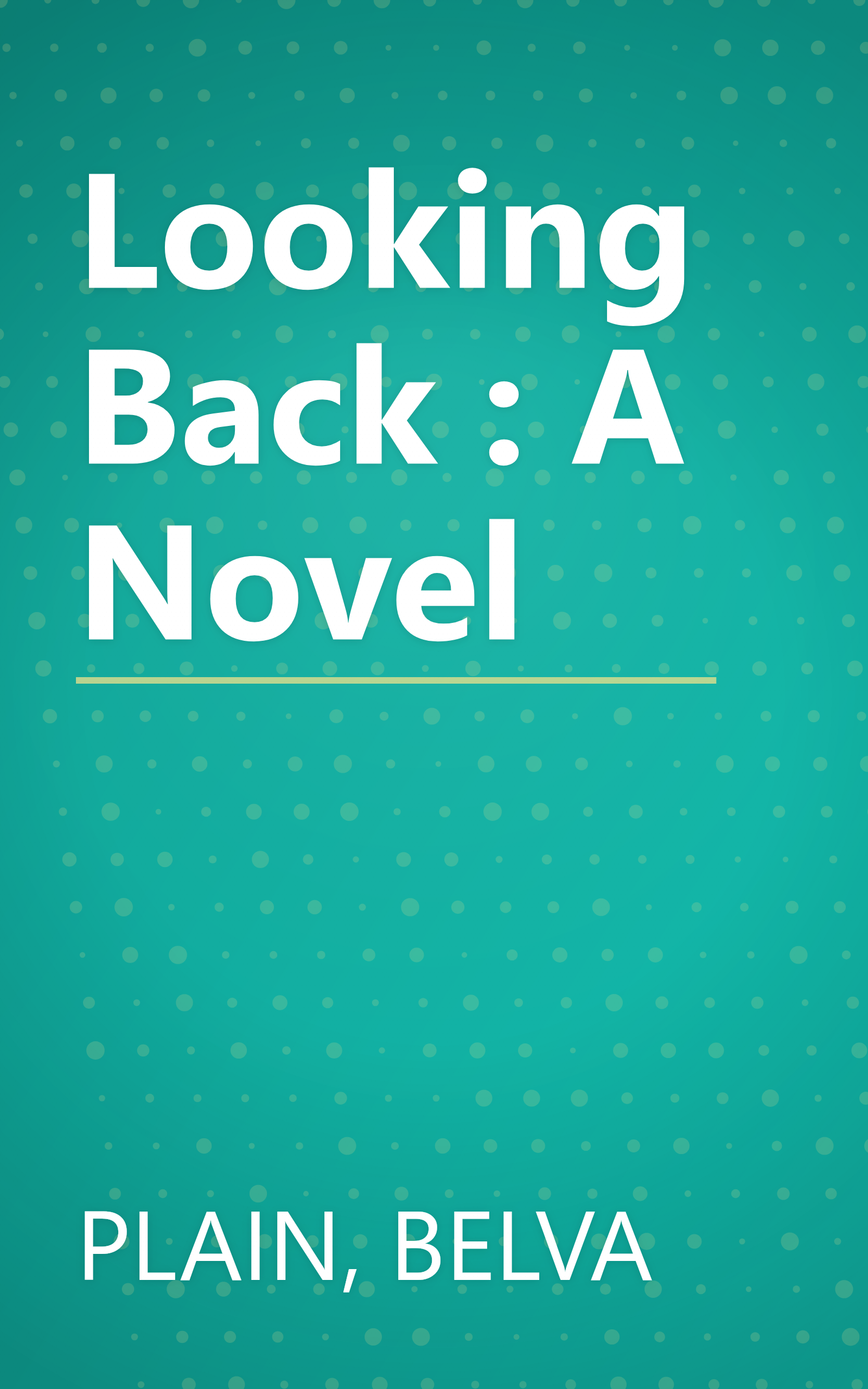 Looking Back : A Novel book cover