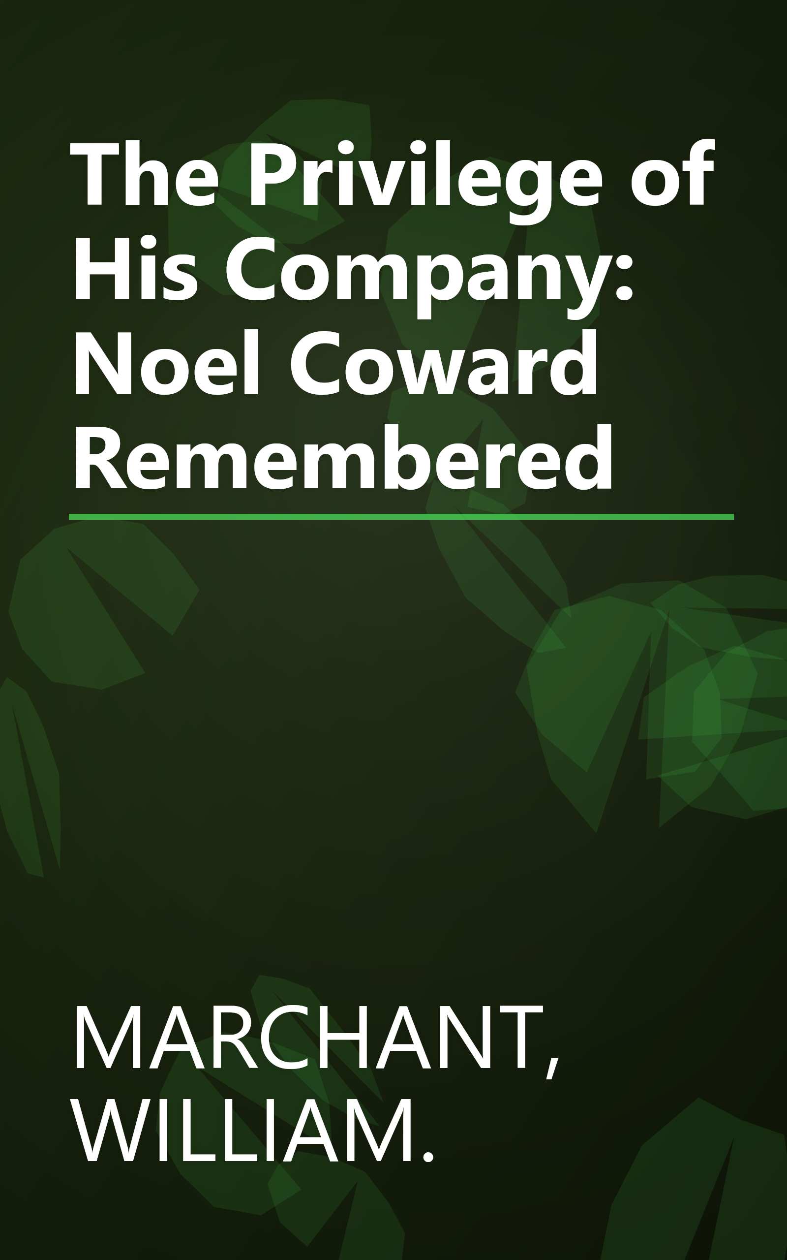 The Privilege of His Company: Noel Coward Remembered book cover