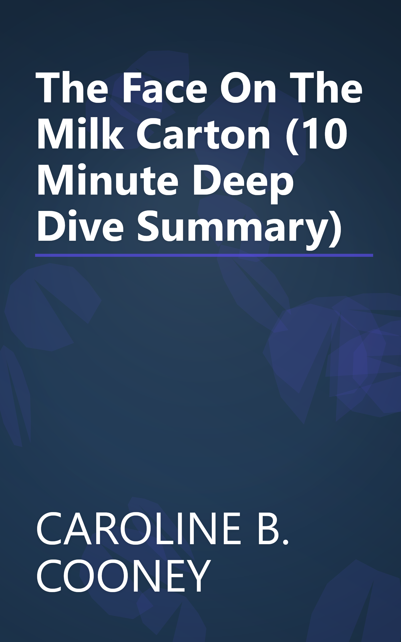 The Face On The Milk Carton (10 Minute   Deep Dive Summary) book cover