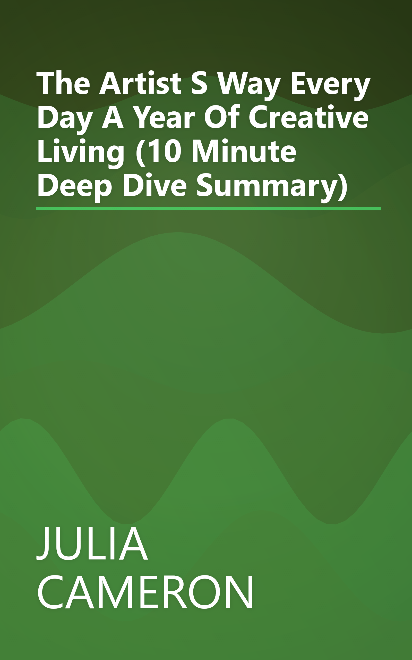The Artist S Way Every Day  A Year Of Creative Living (10 Minute   Deep Dive Summary) book cover