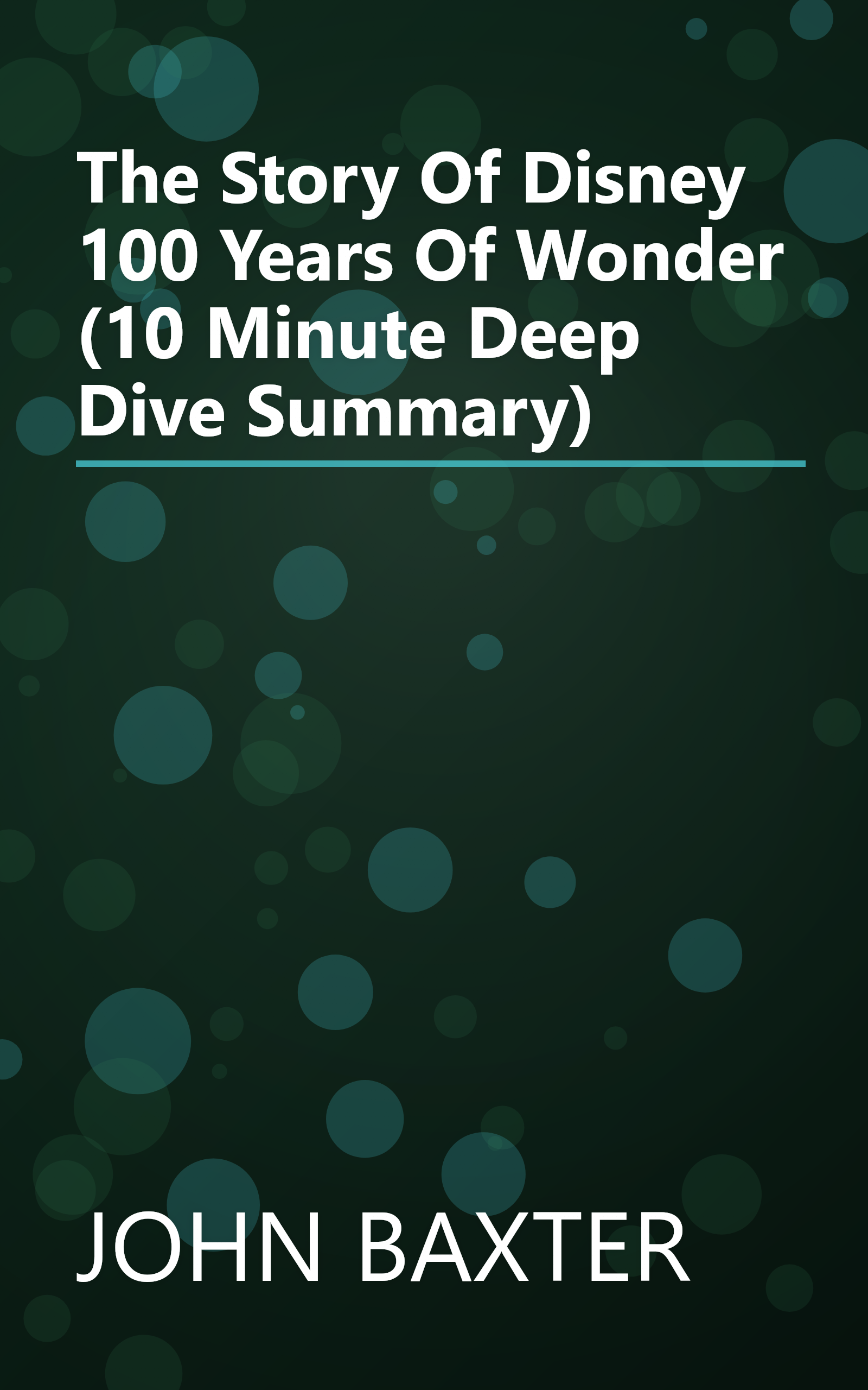 The Story Of Disney  100 Years Of Wonder (10 Minute   Deep Dive Summary) book cover